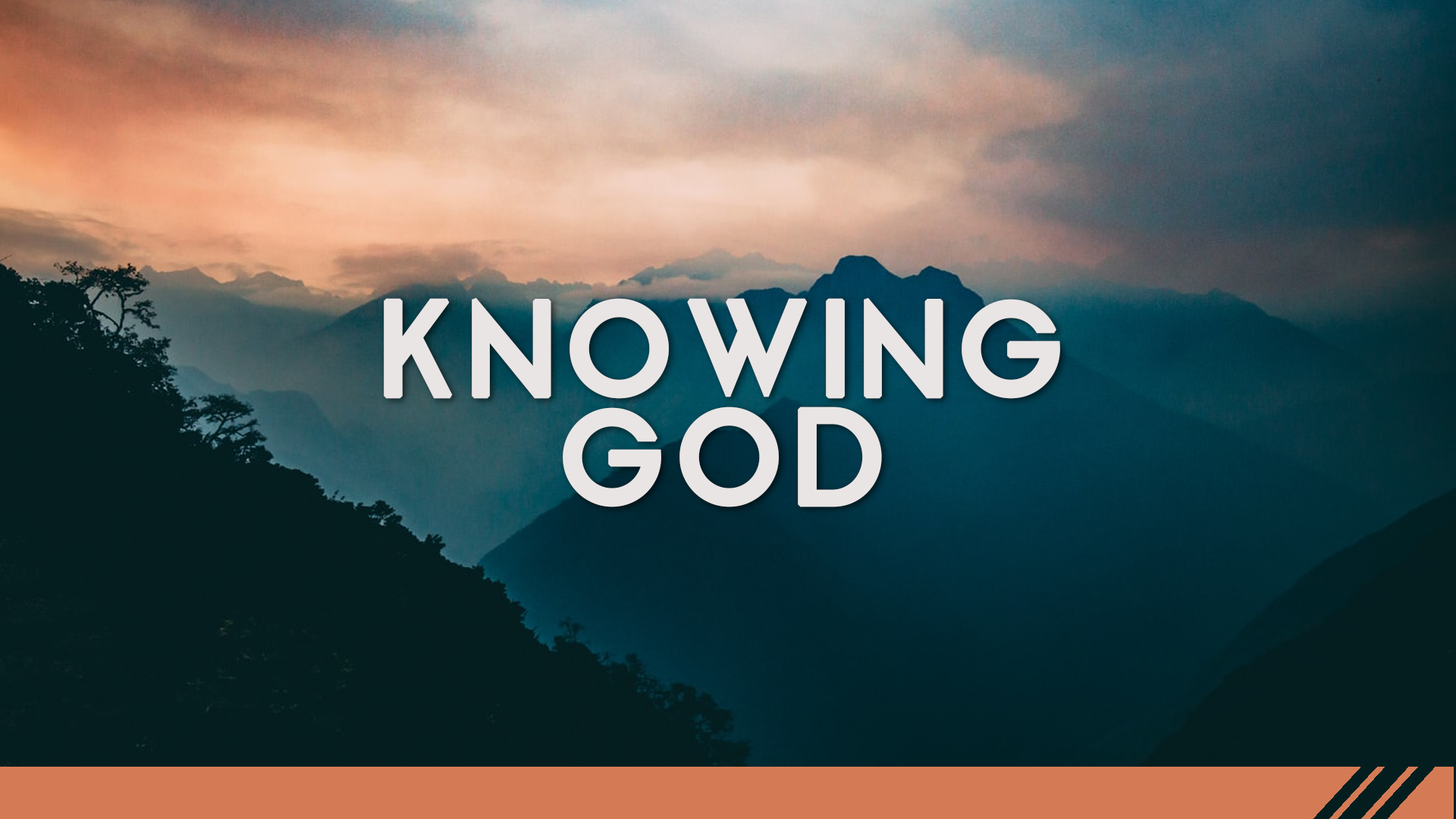 Knowing God (Part 1) Knowing God (Part 1)