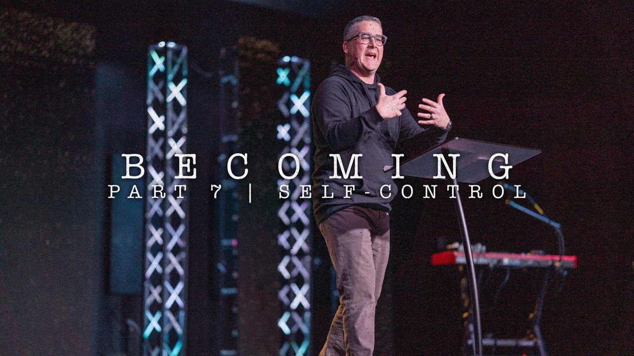Becoming ~ Self-Control | Part 7 | Pastor Jacob Howell