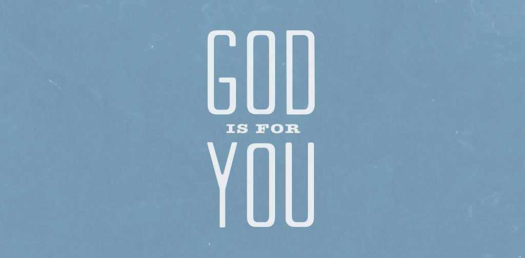 God Is For You
