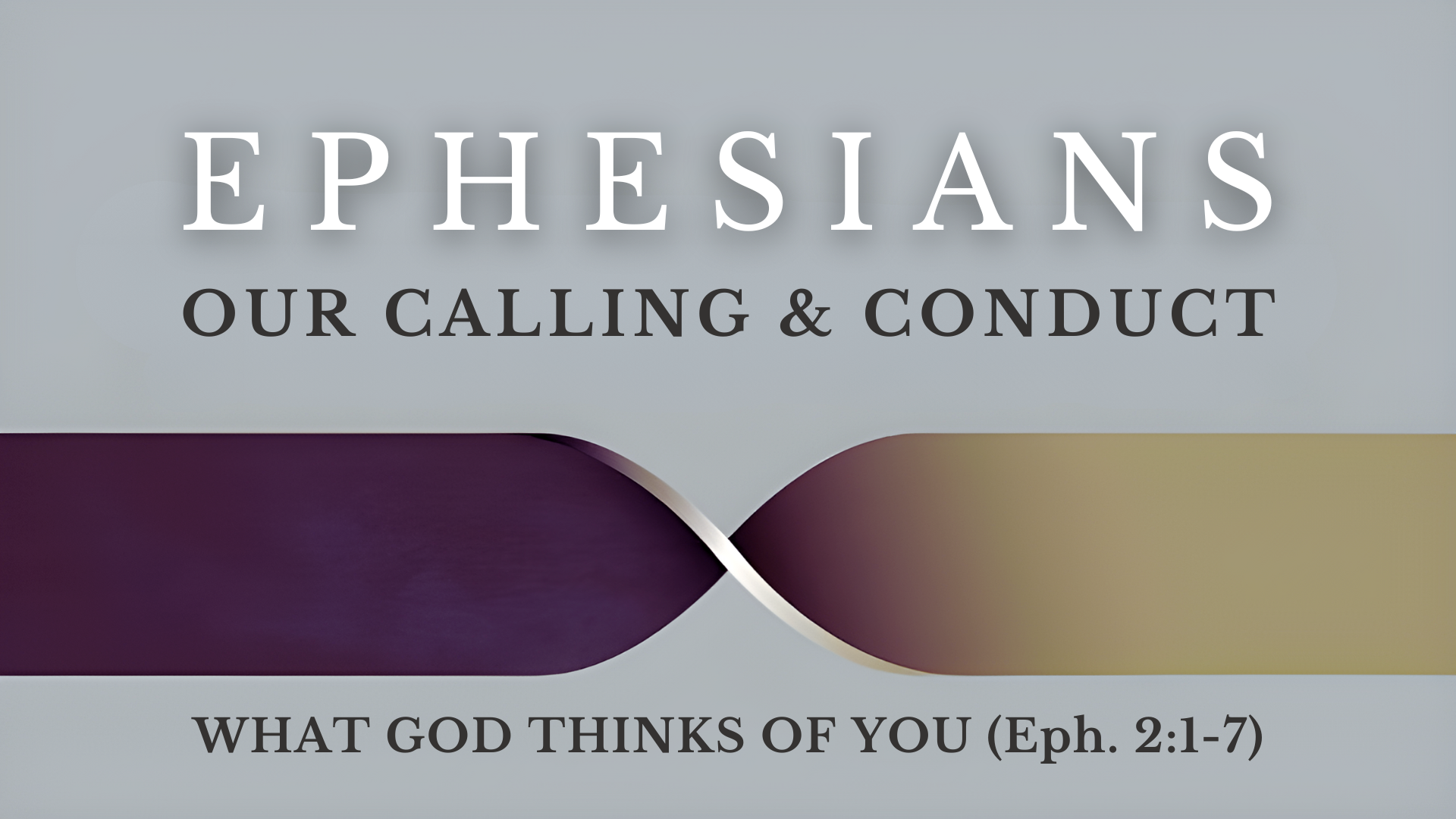 What God Thinks Of You (Eph. 2:1-7)