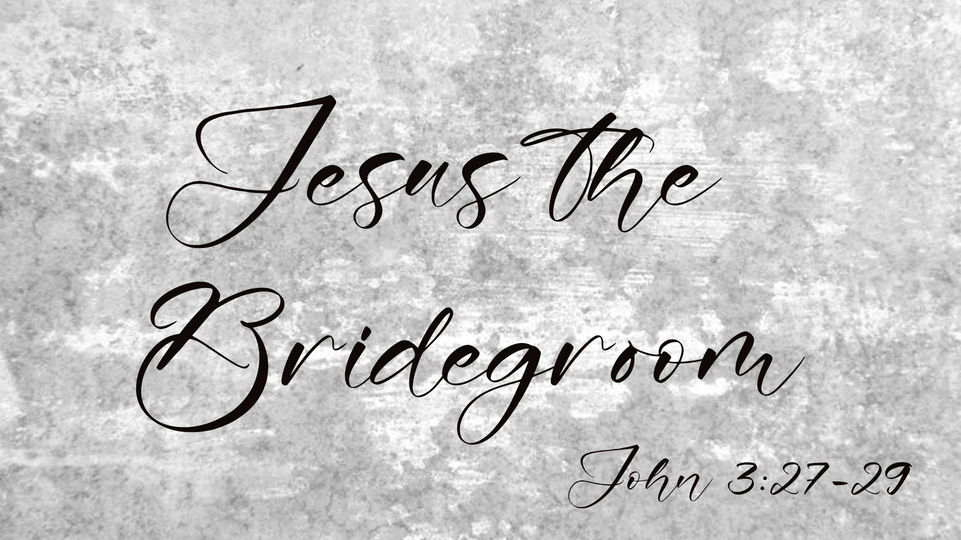 Jesus the Bridegroom