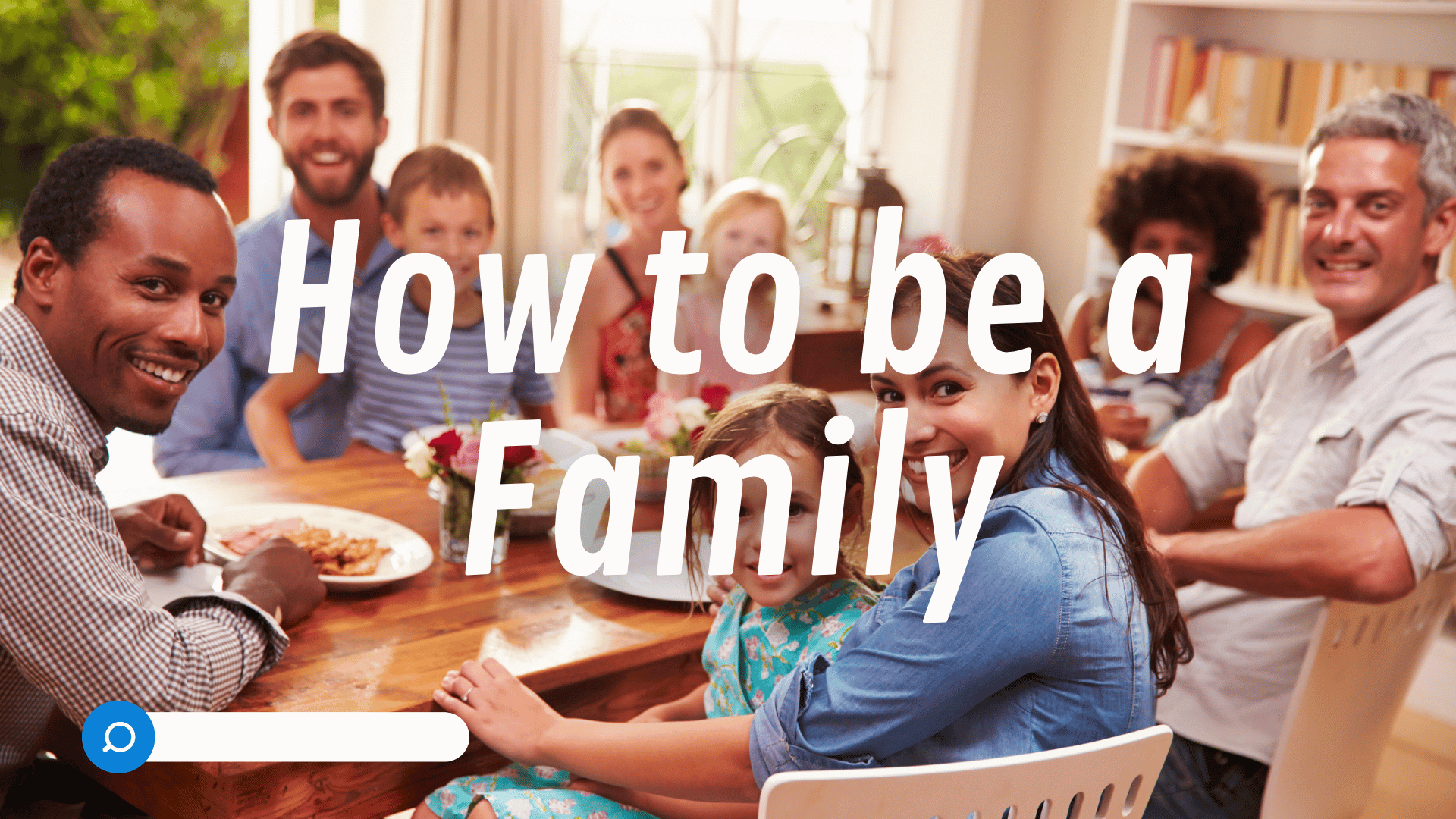 How To Be A Family
