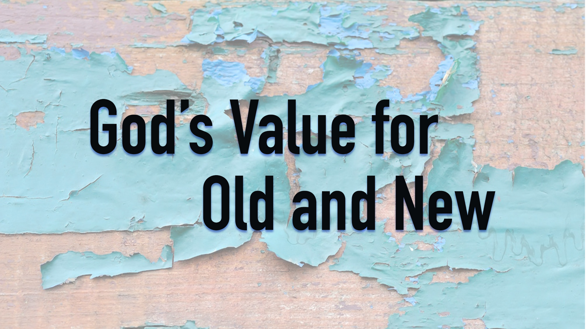 God's Value for New & Old