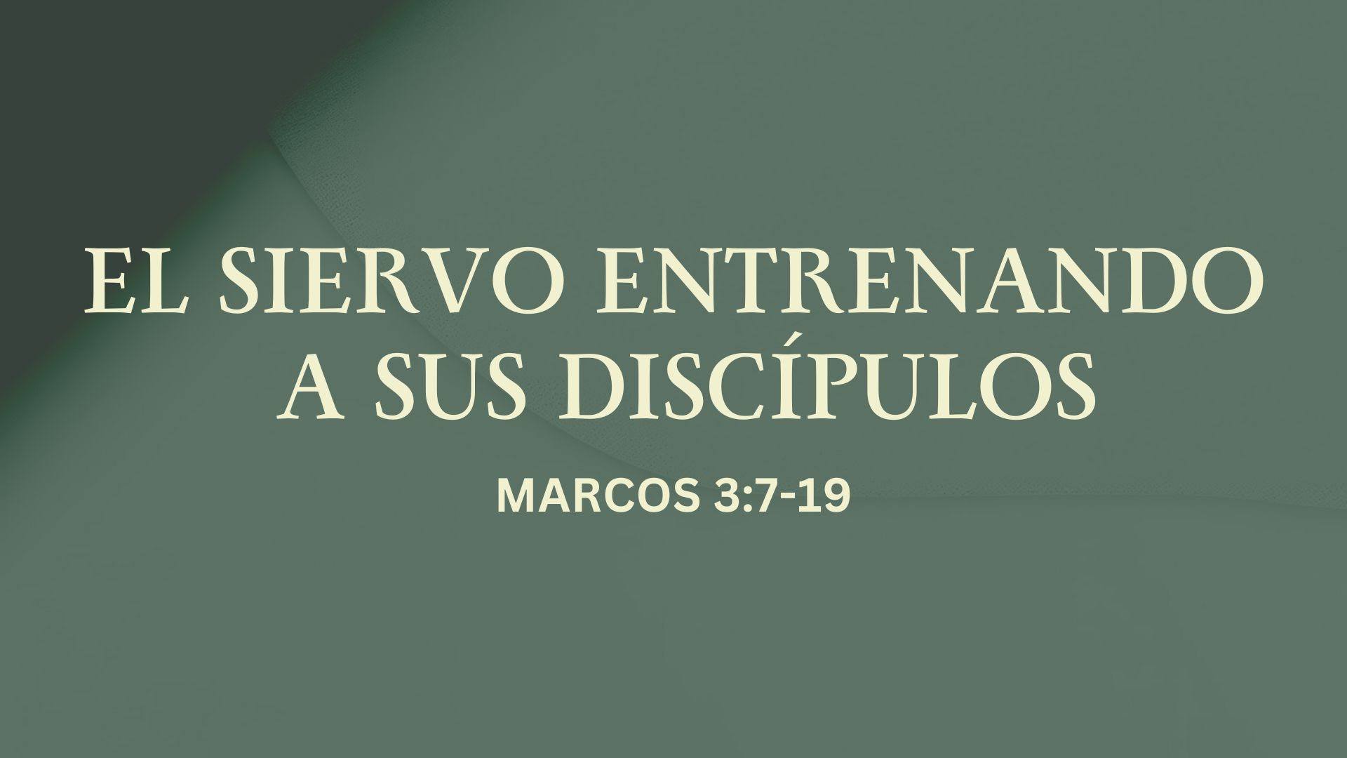 Marcos 3:7-19 "El Siervo Entrenando A Sus Discípulos"