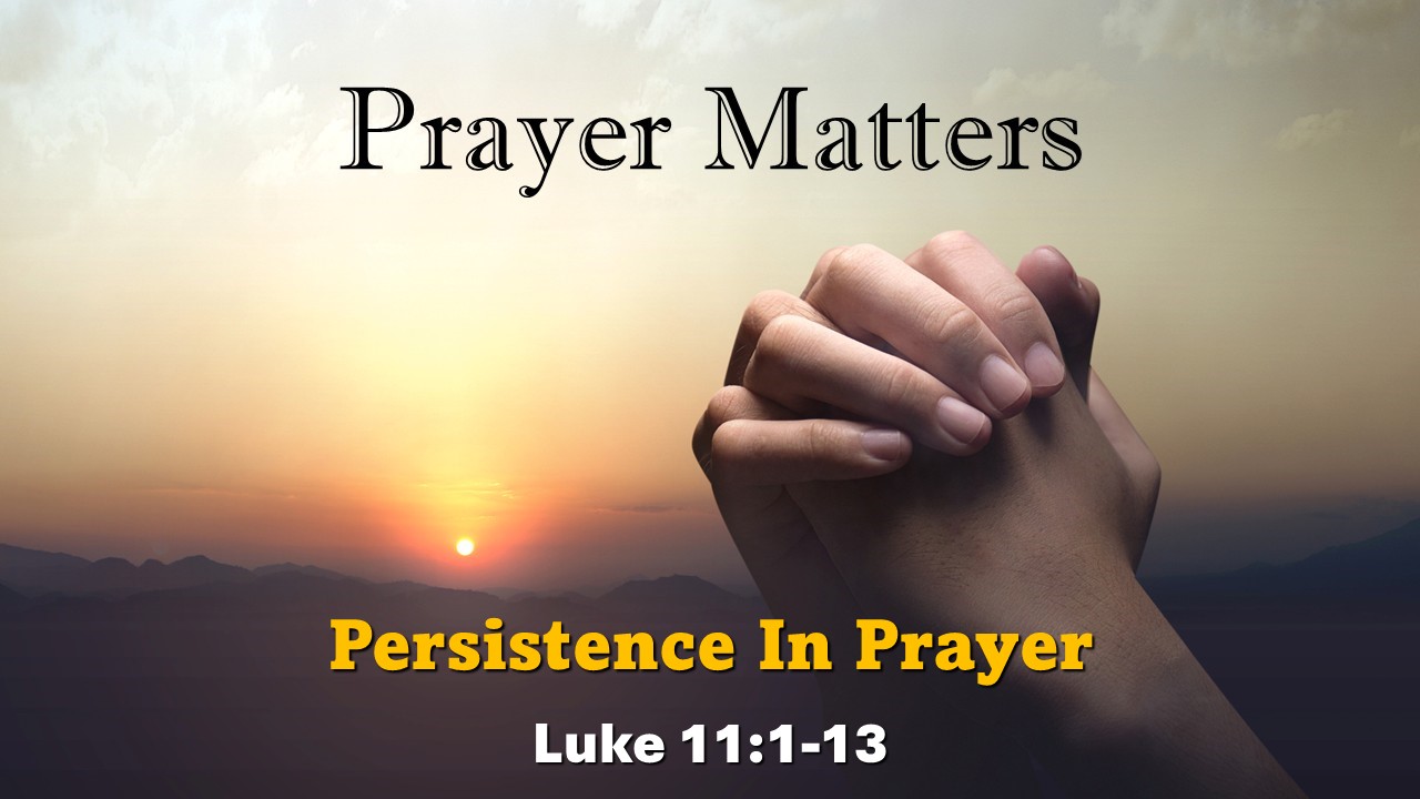 Prayer Matters: Persistence In Prayer