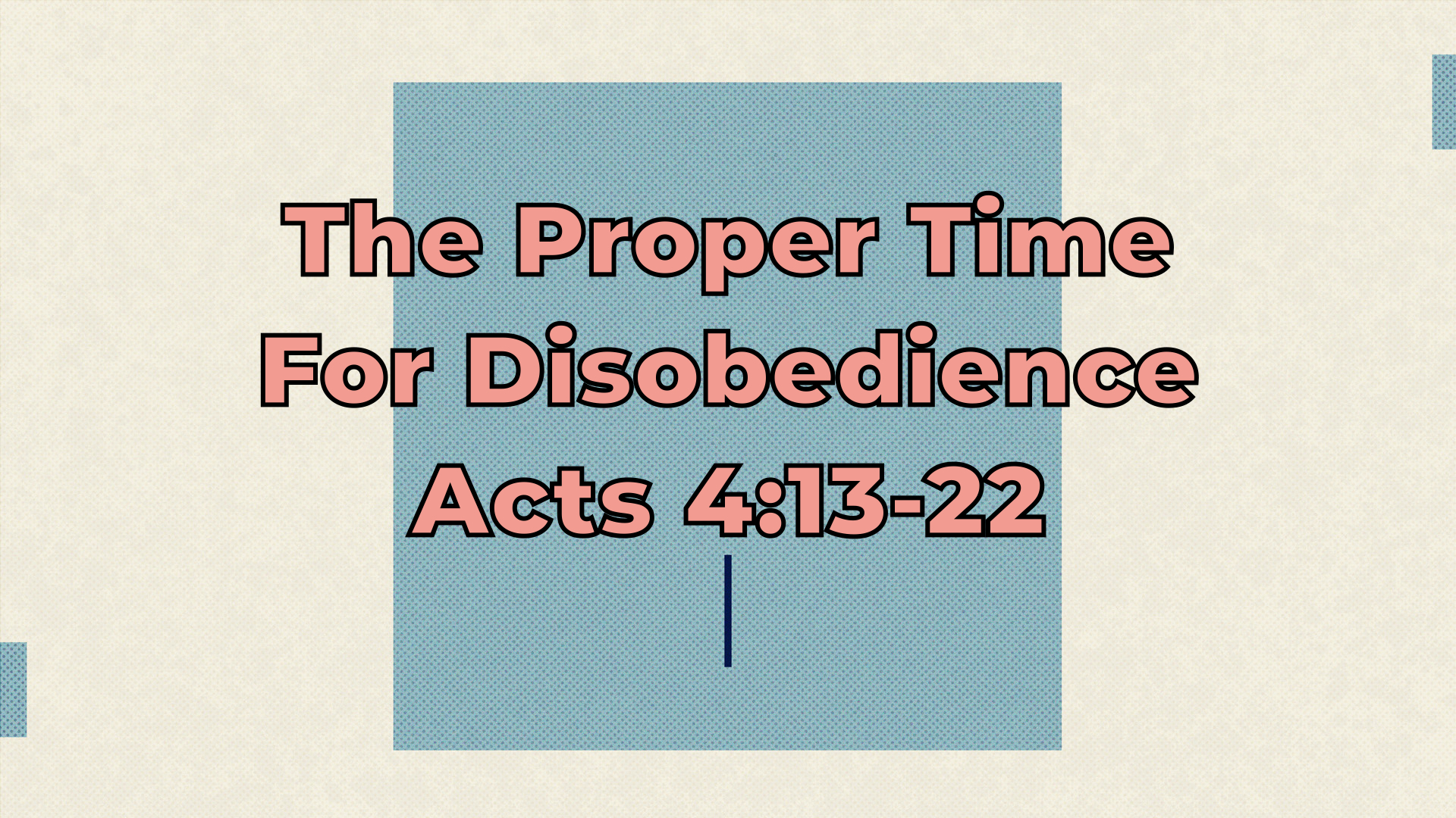 The Proper Time For Disobedience