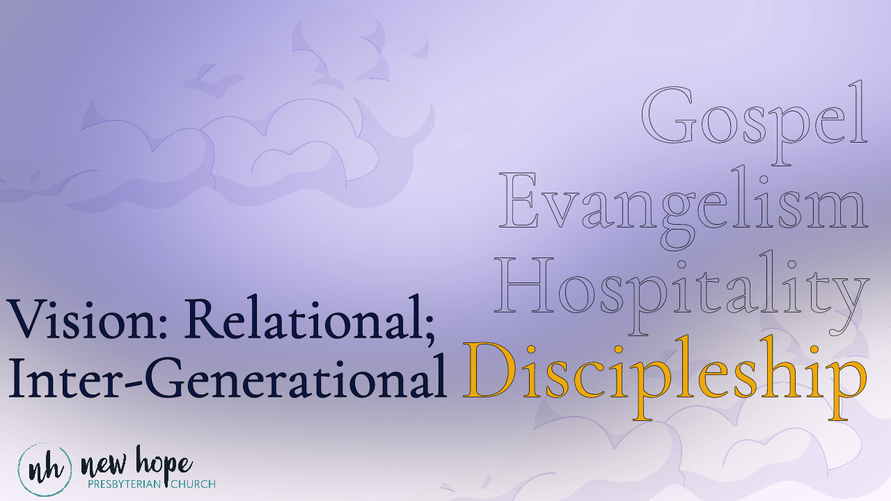 Vision: Relational; Inter-Generational Discipleship