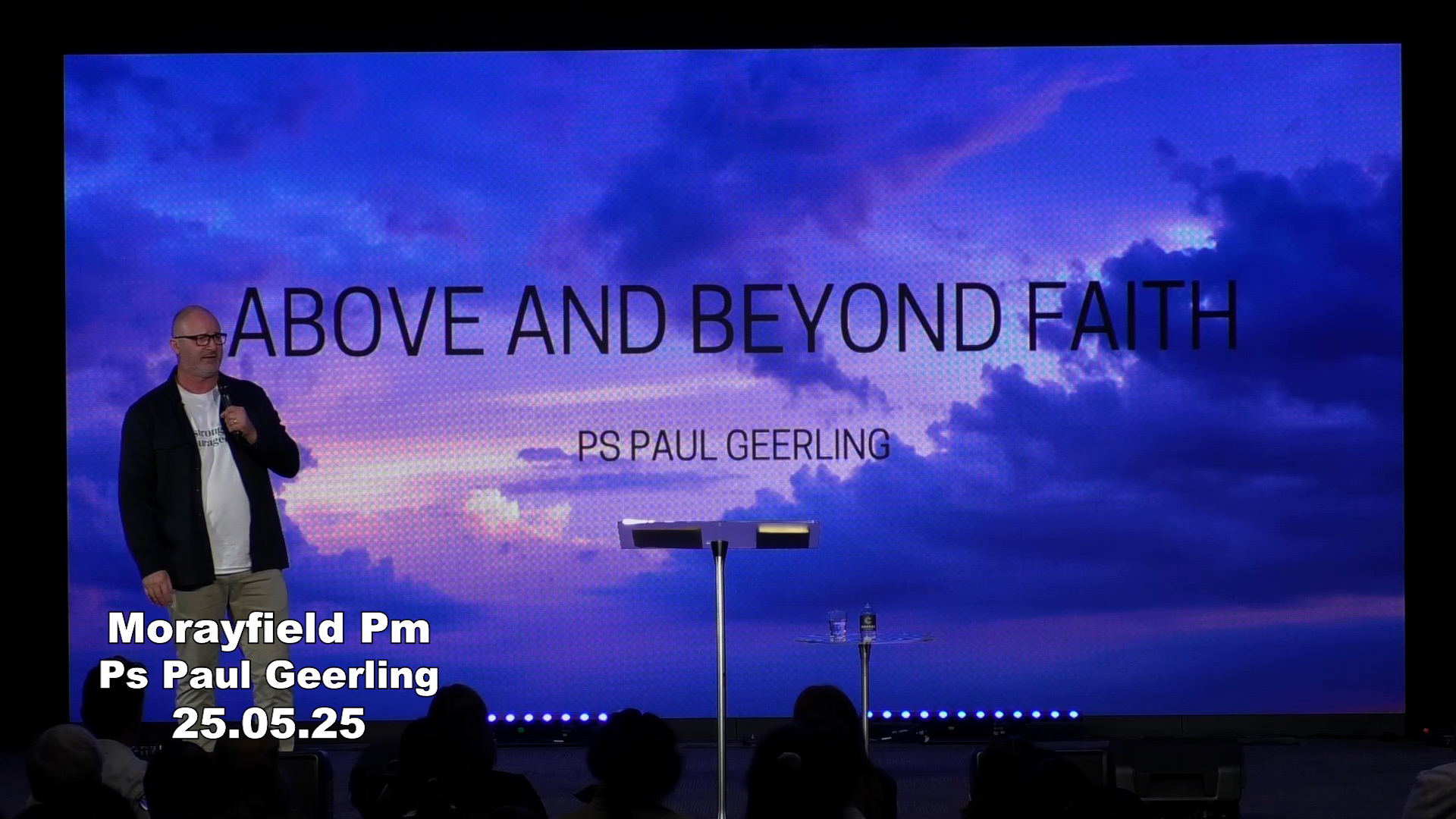 Morayfield Pm - Ps Paul Geerling - Above and Beyond Faith - 25.05.25