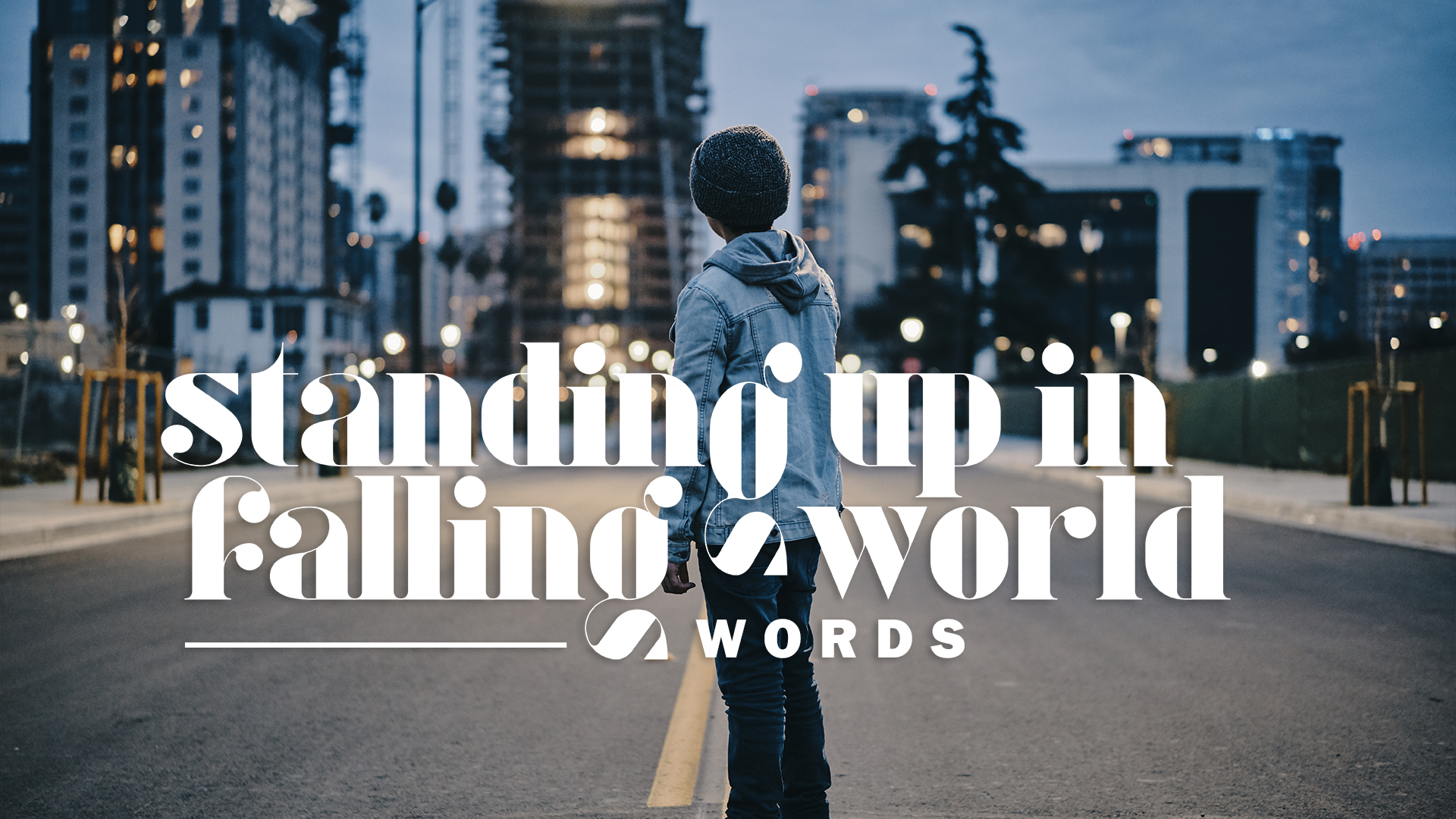 Standing Up in a Falling World: Words