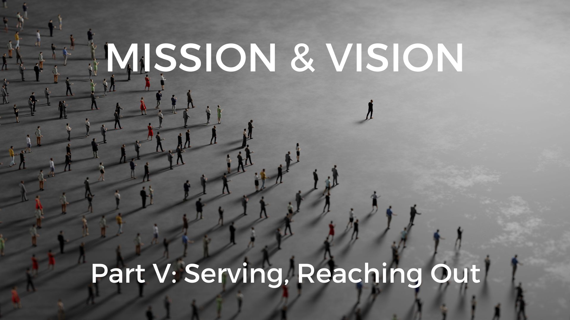 LBC Mission & Vision Part V: "Serving, Reaching Out"