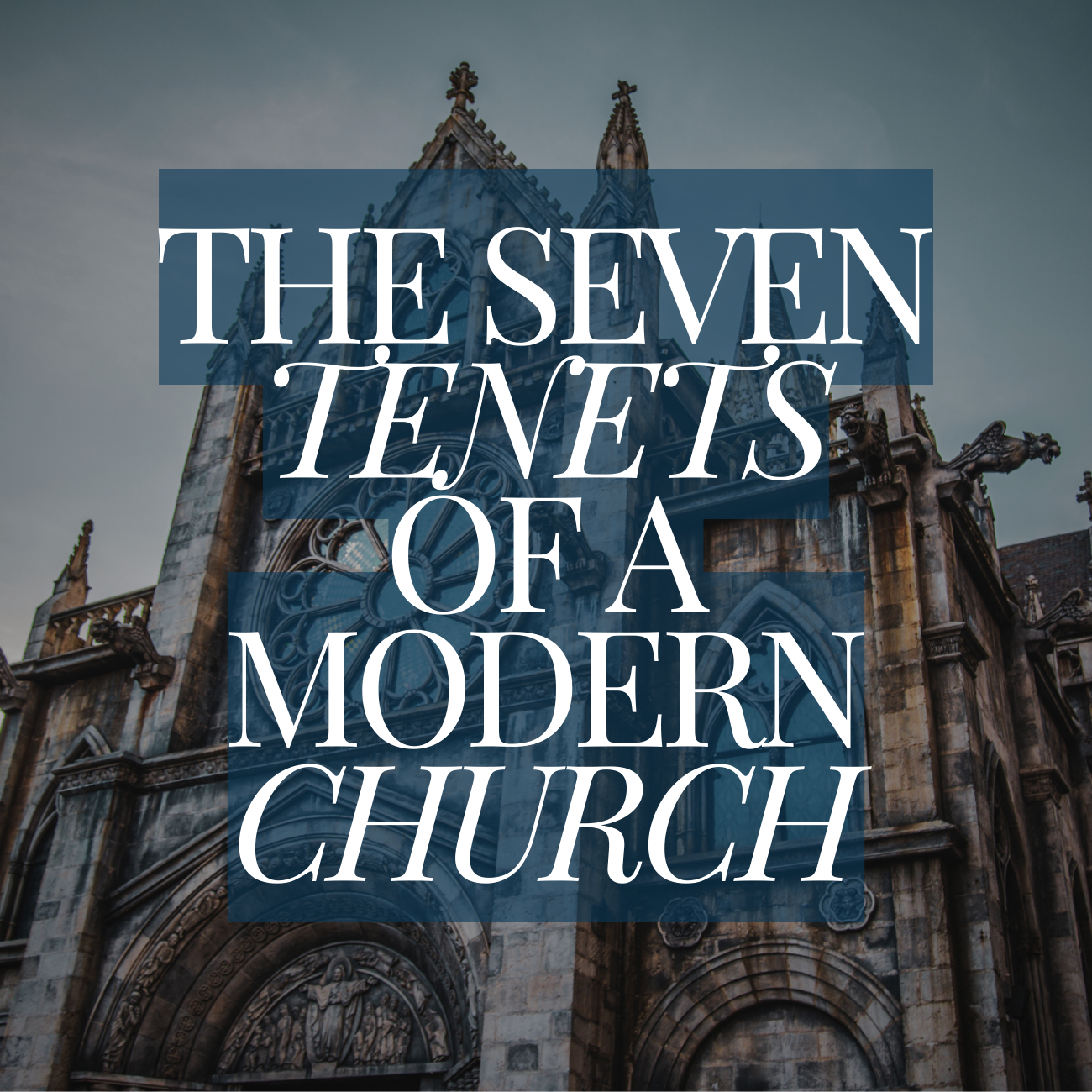 The Seven Tenets of a Modern Church Pastor Nate Huber