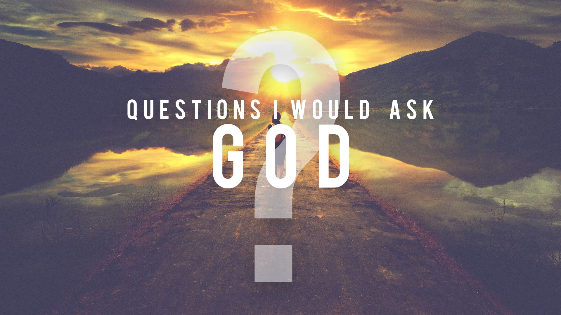 Questions I Would Ask God: March 2, 7pm