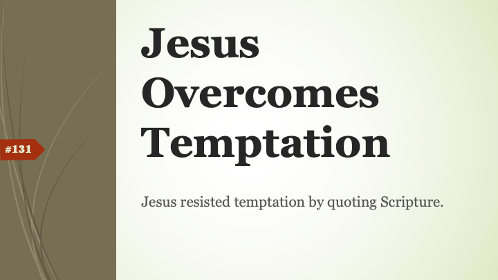 131 Jesus Overcomes Temptation