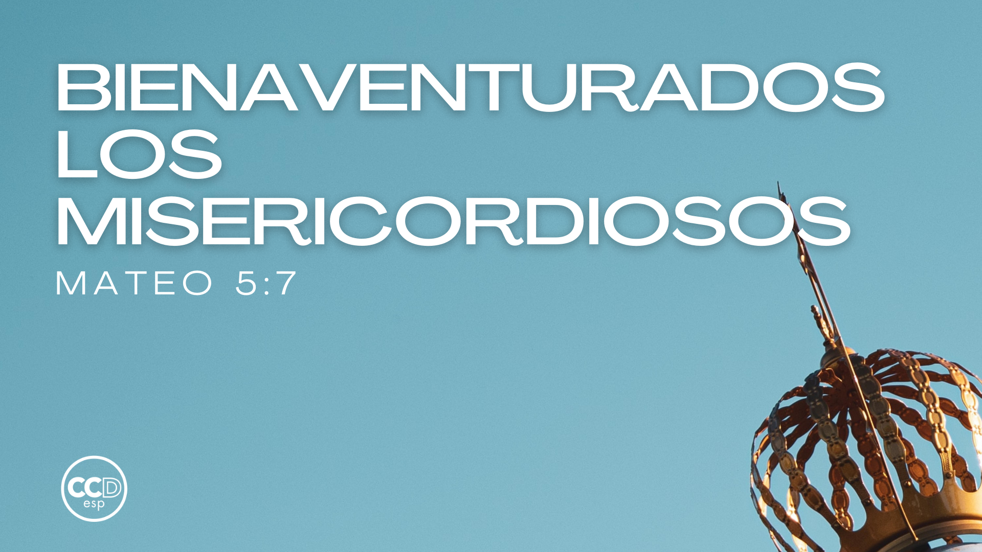 Mateo 5:7 "Bienaventurados Los Misericordiosos"