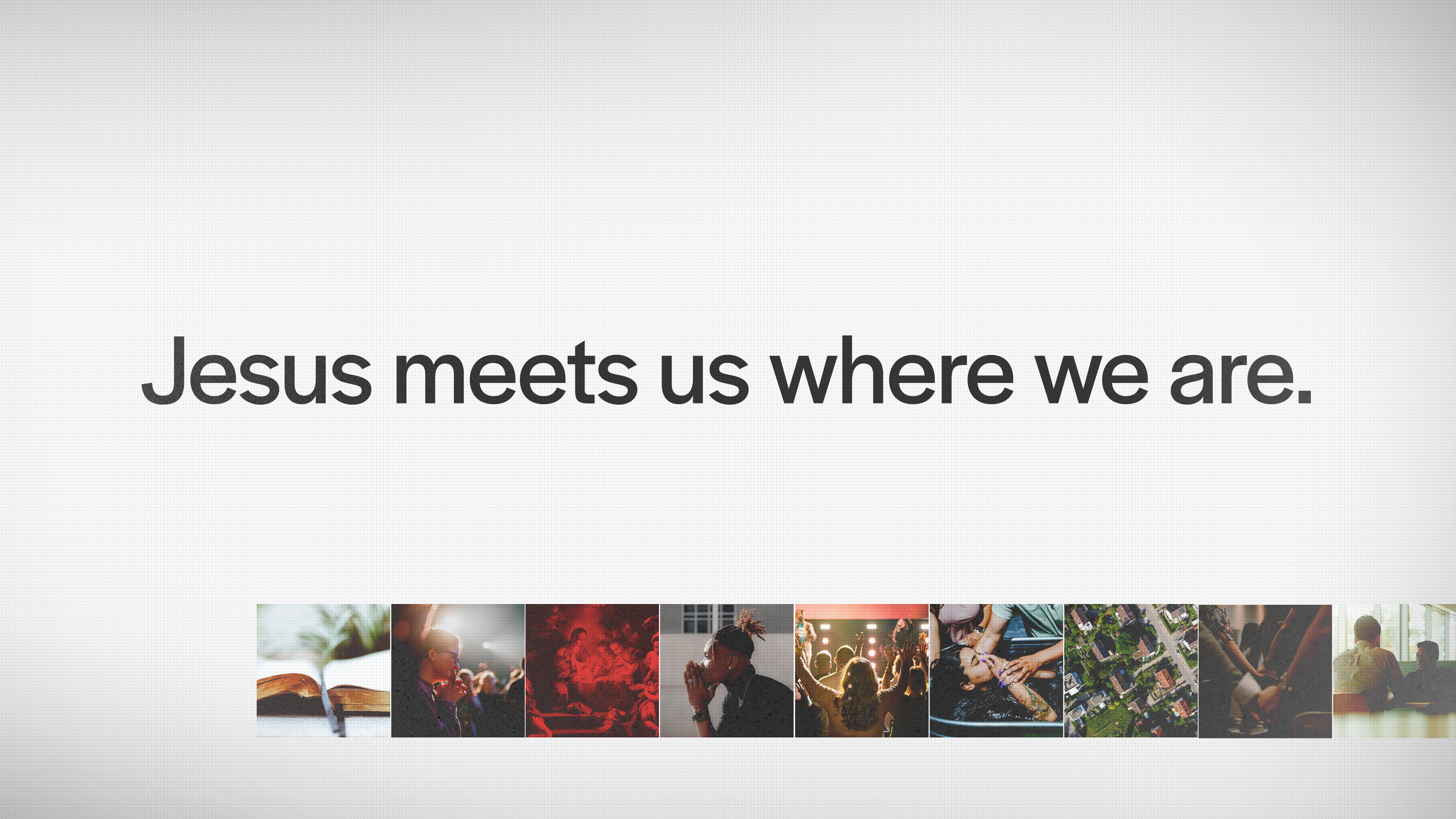 Jesus Meets Us Where We Are