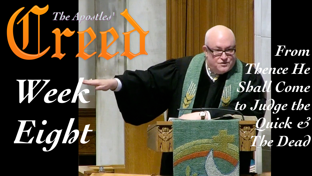 From Thence He Shall Come To Judge Creed Week 8