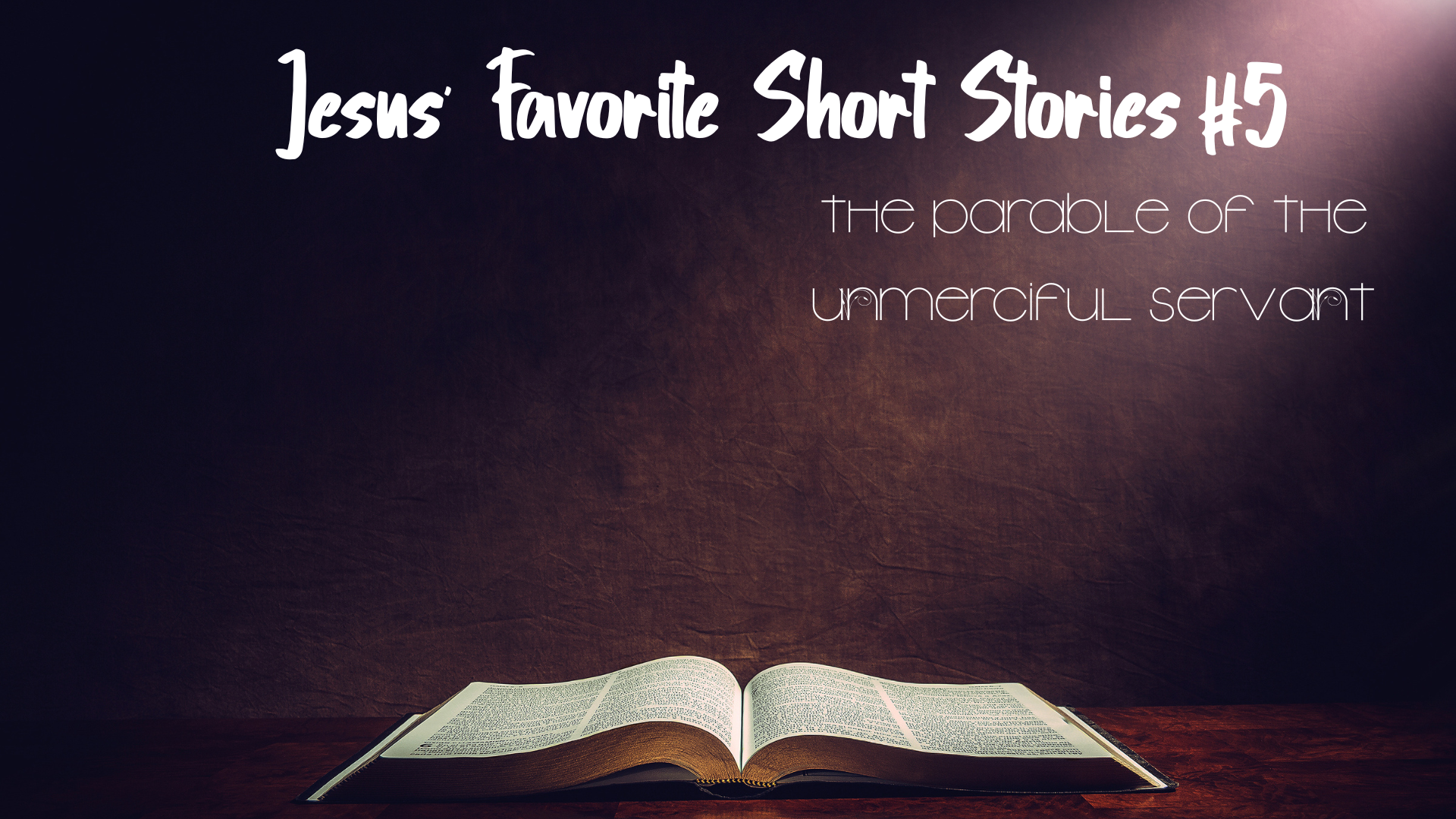 Jesus’ Favorite Short Stories #5: The Parable of the Unmerciful Servant