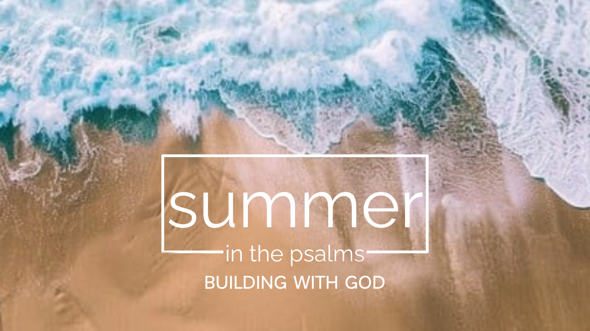 Summer in the Psalms: Building With God
