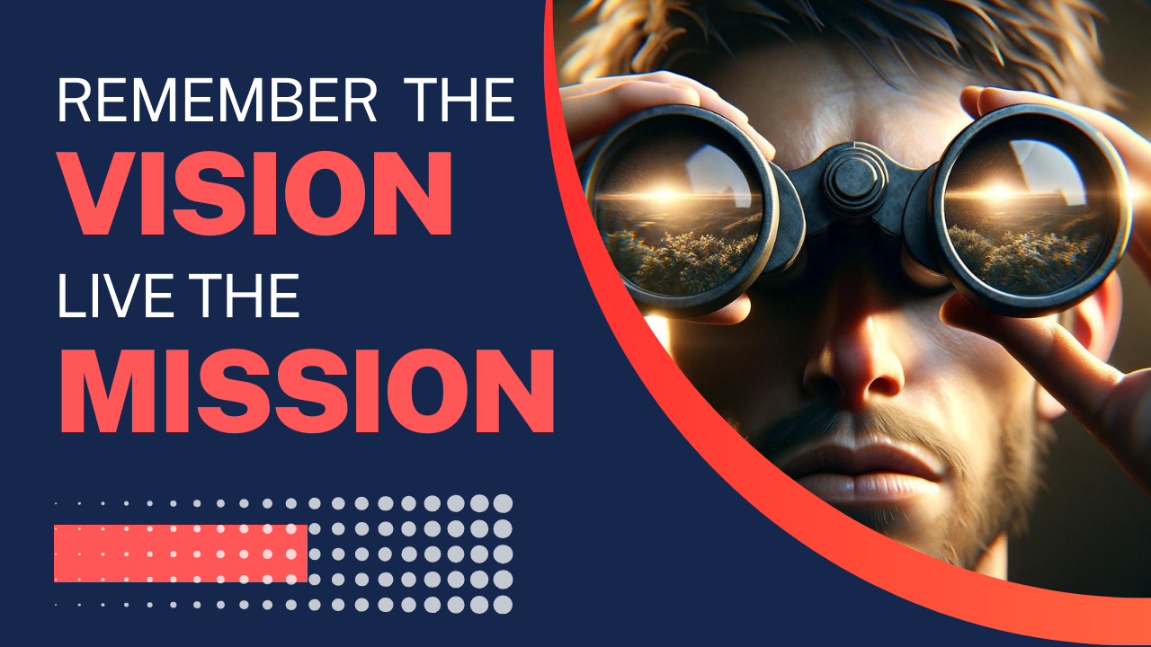 Remembering the Vision, Living the Mission