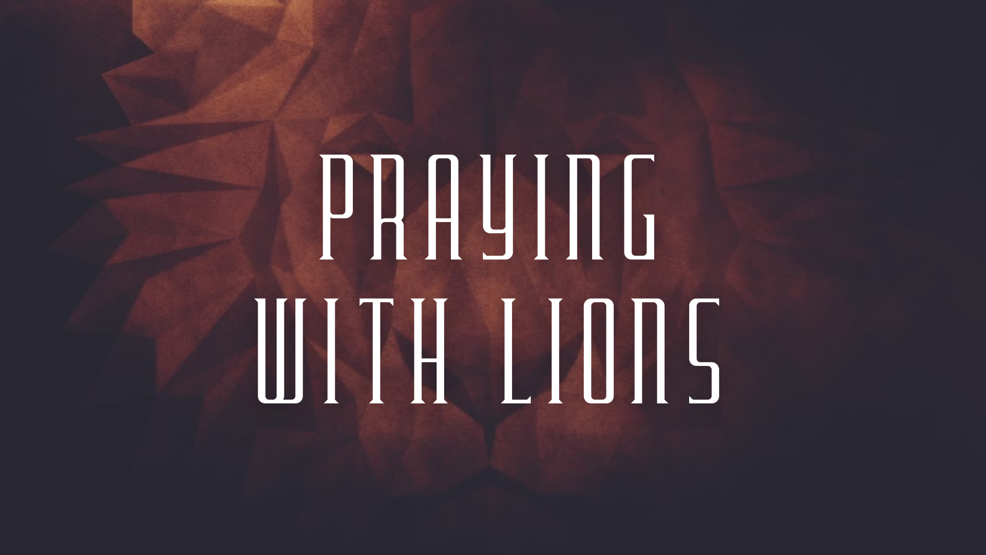 Praying with Lions