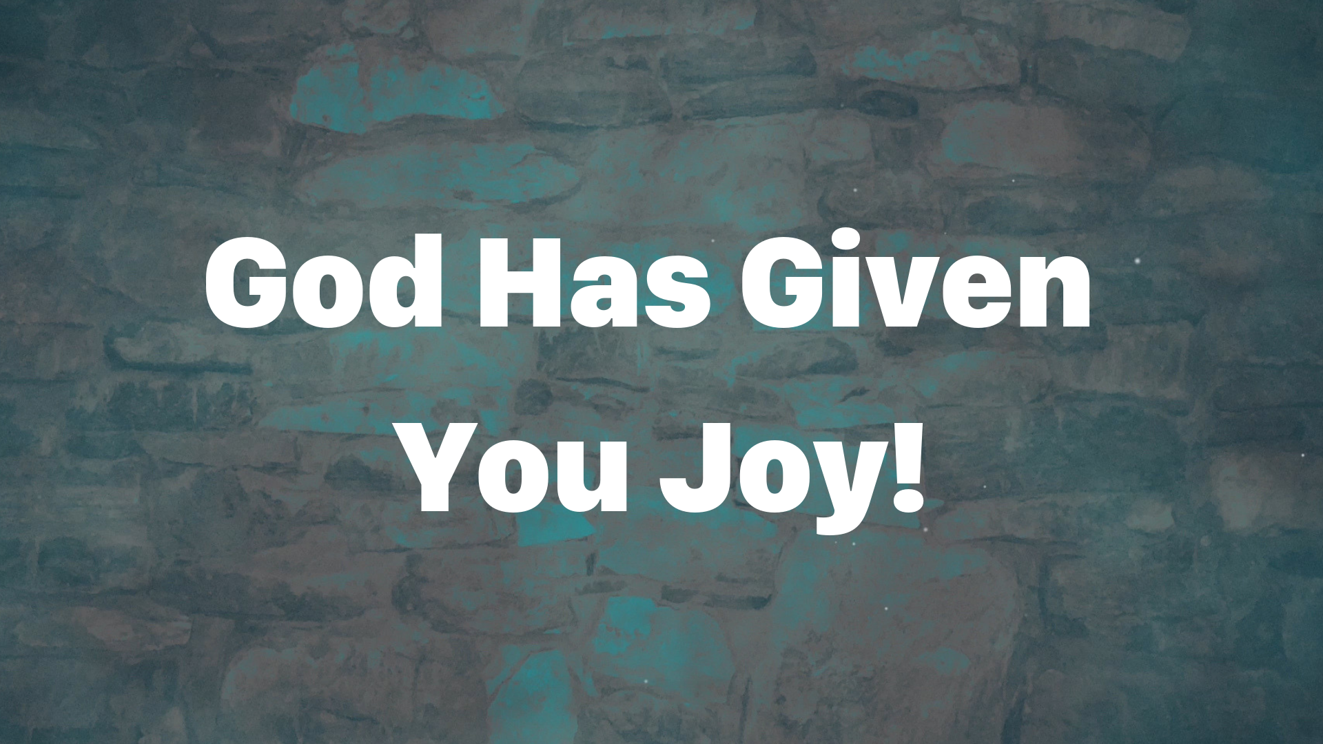 God Has Given You Joy