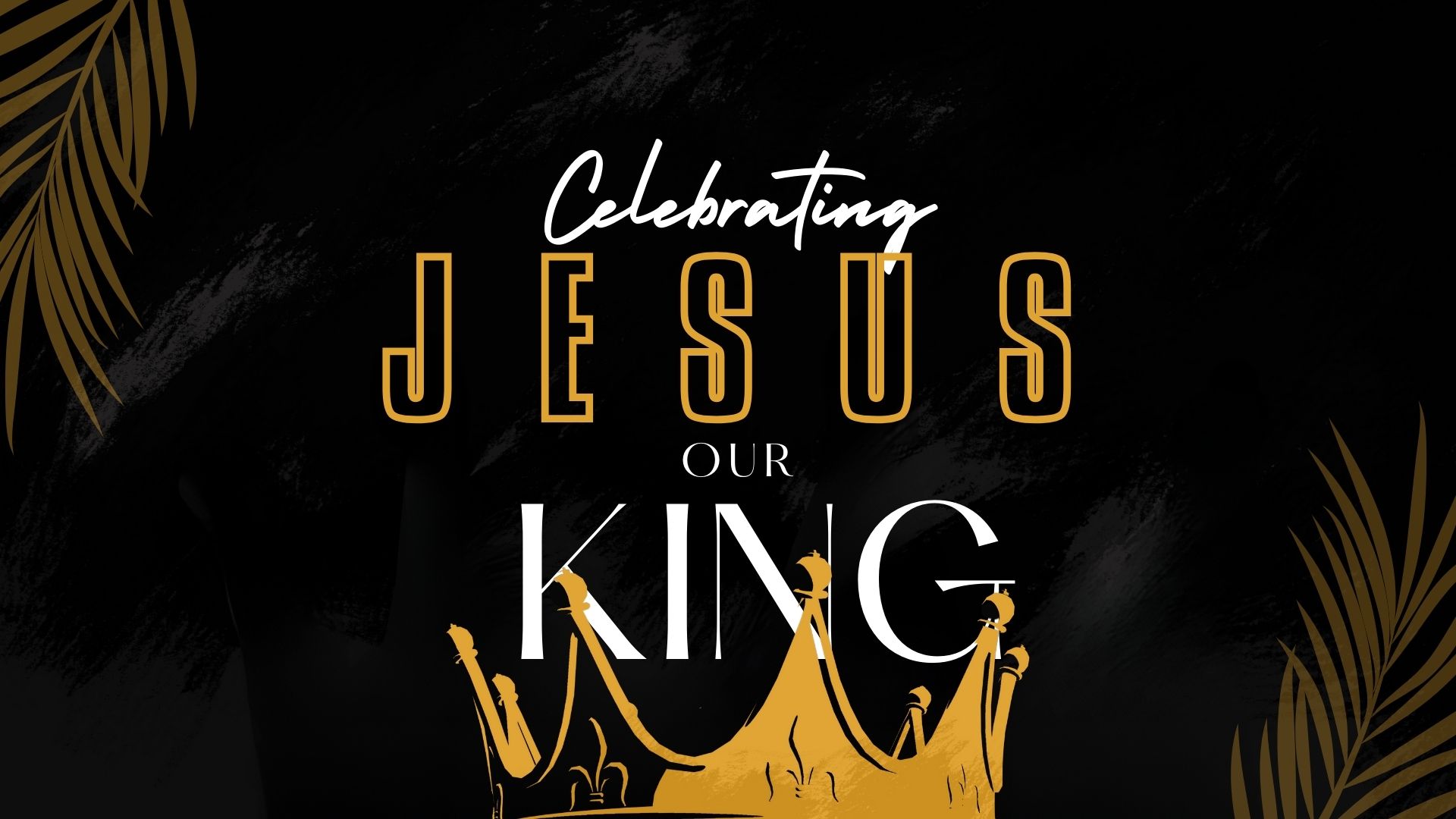 Celebrating Jesus Our King