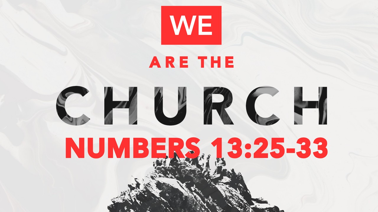 We are the Church: Faith - Numbers 13:25-33