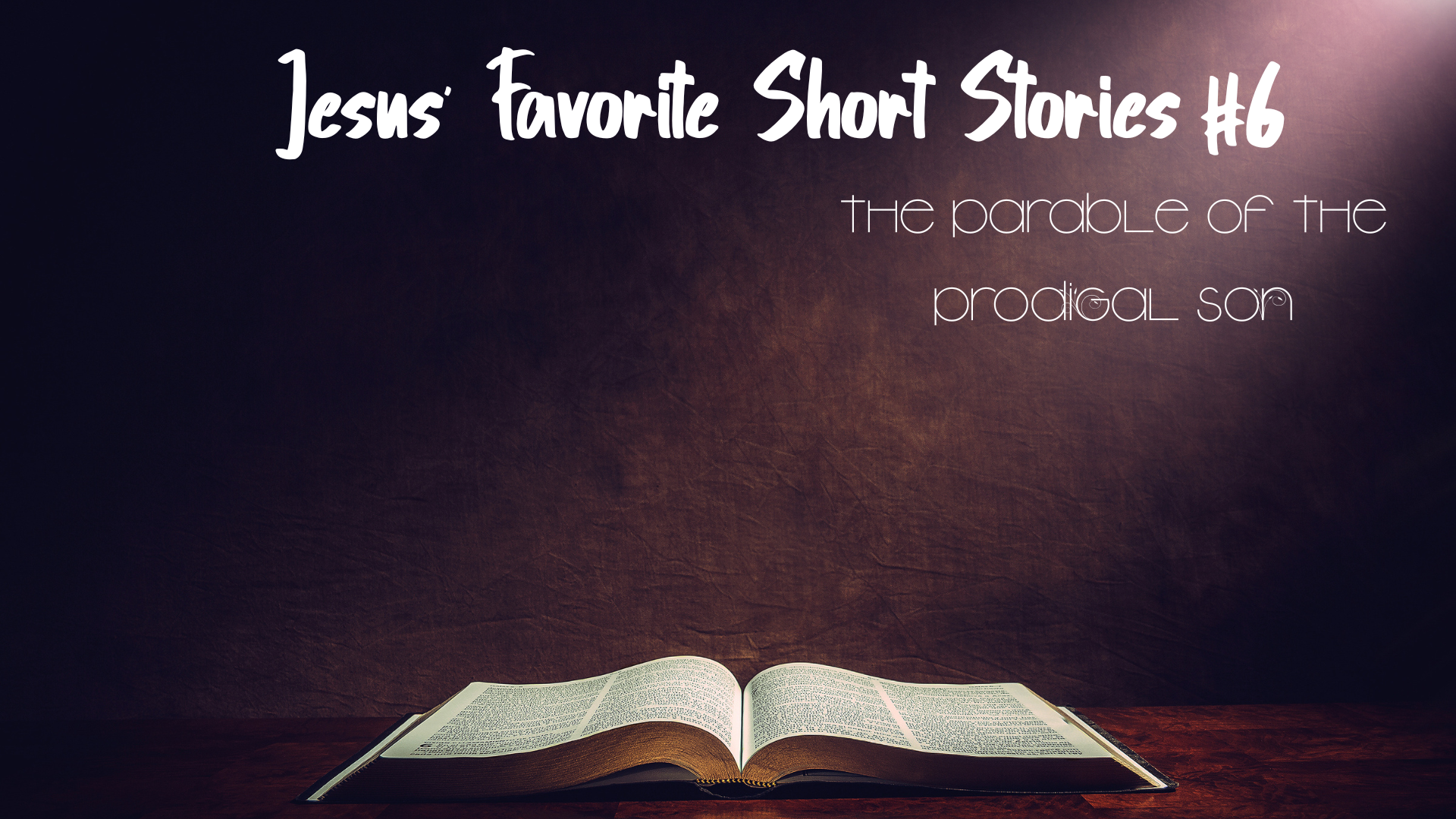 Jesus’ Favorite Short Stories #6: The Parable of the Prodigal Son