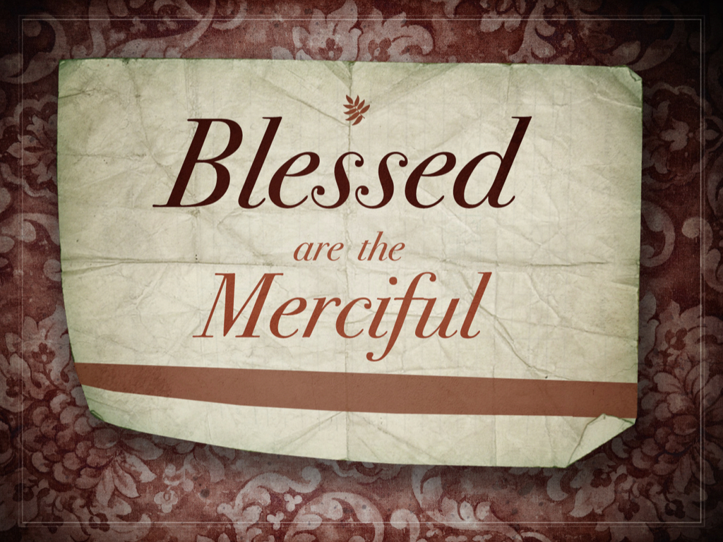 Blessed are the Merciful