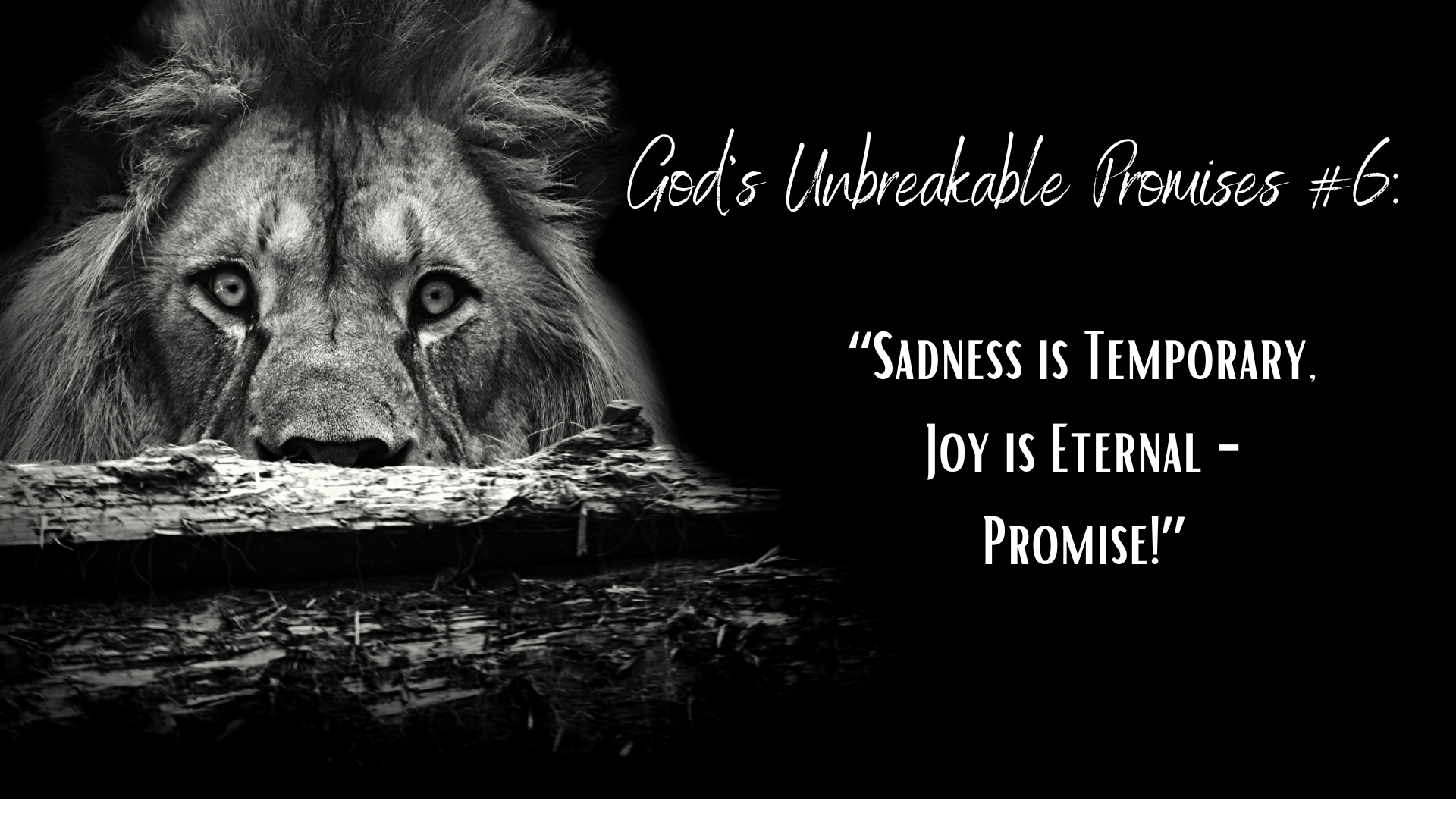 God’s Unbreakable Promises #6: “Sadness is Temporary, Joy is Eternal ...