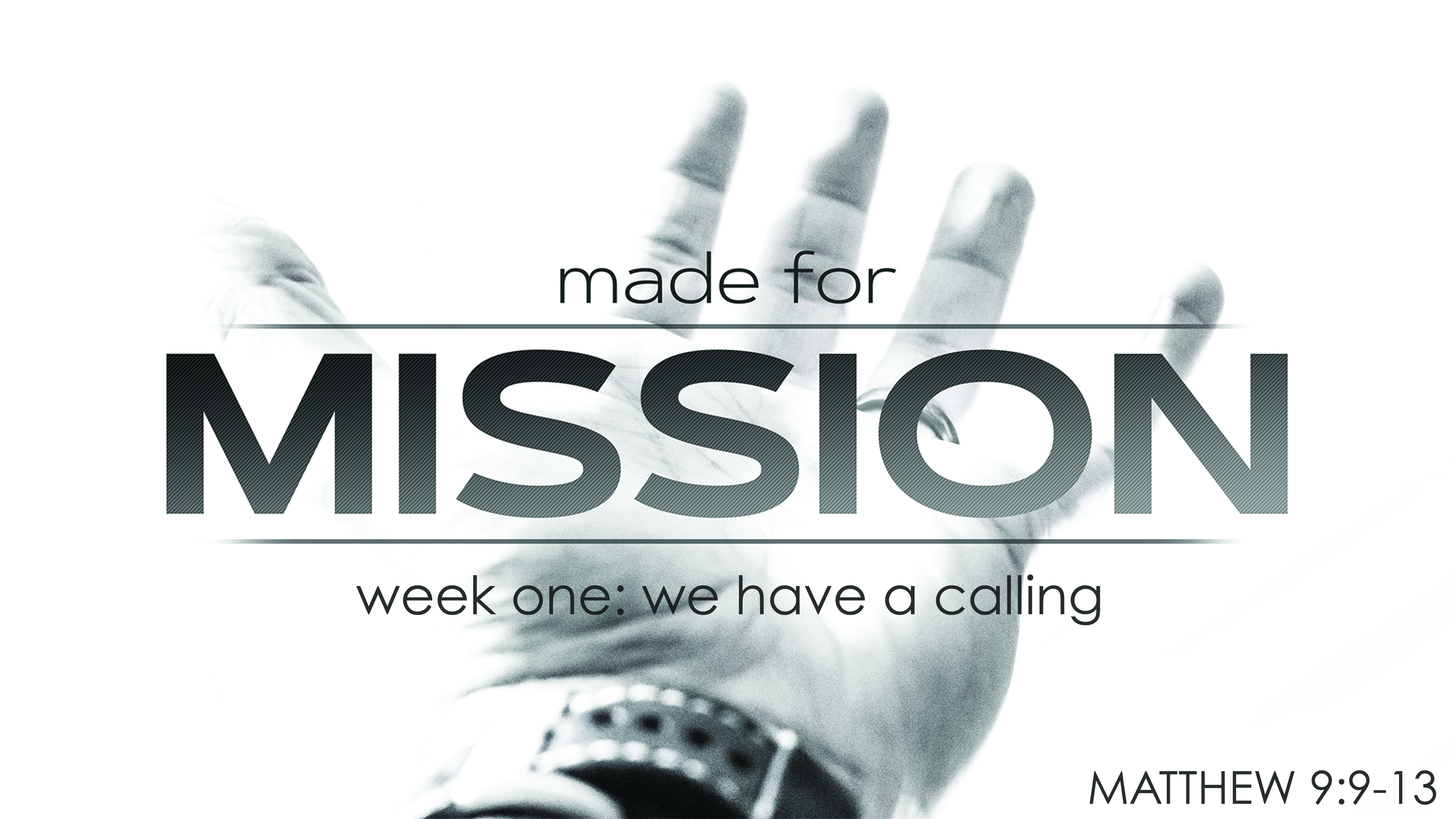 Made For Mission (Week 1) We Have A Calling