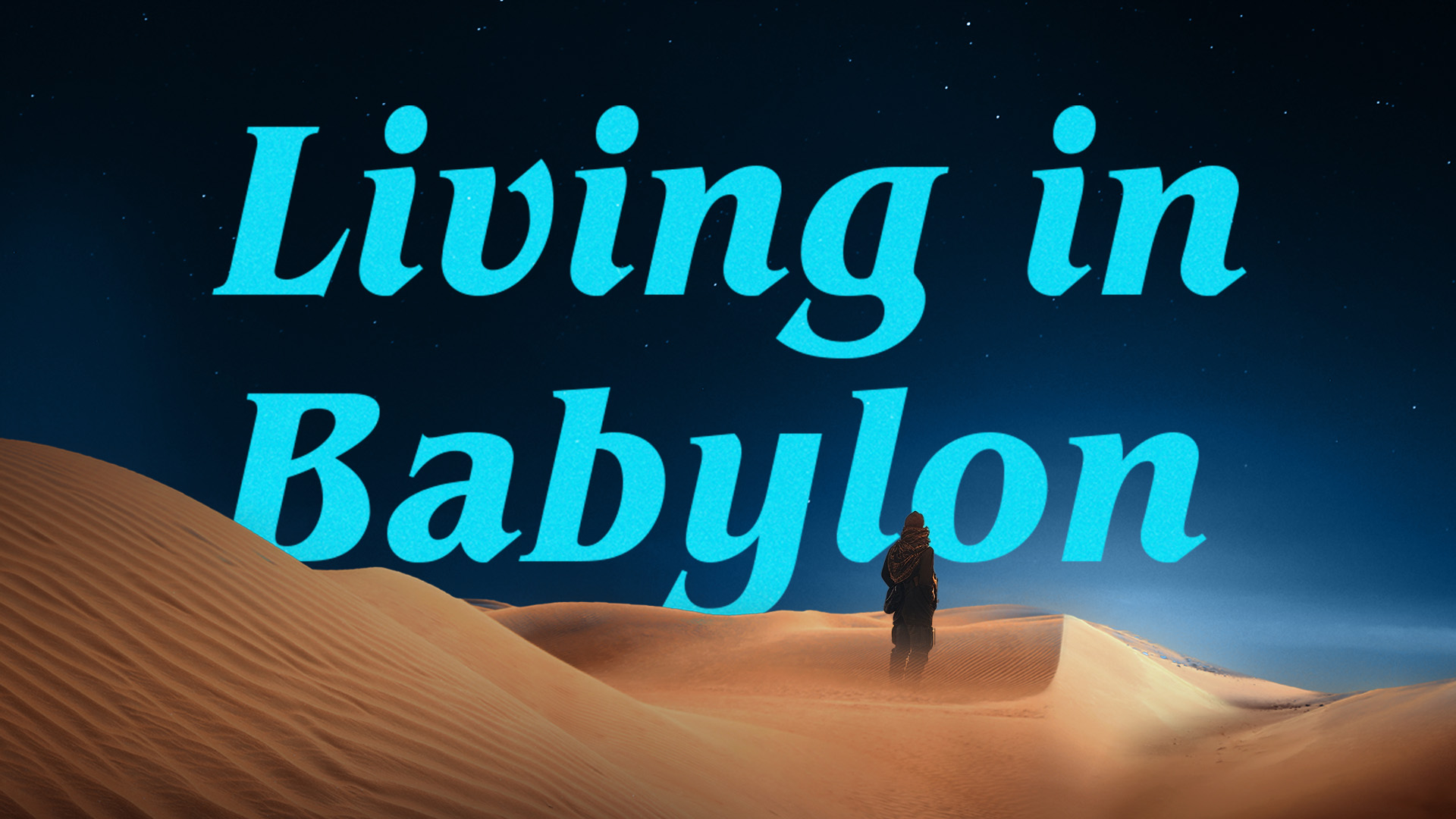 Living in Babylon | The Eternal Kingdom