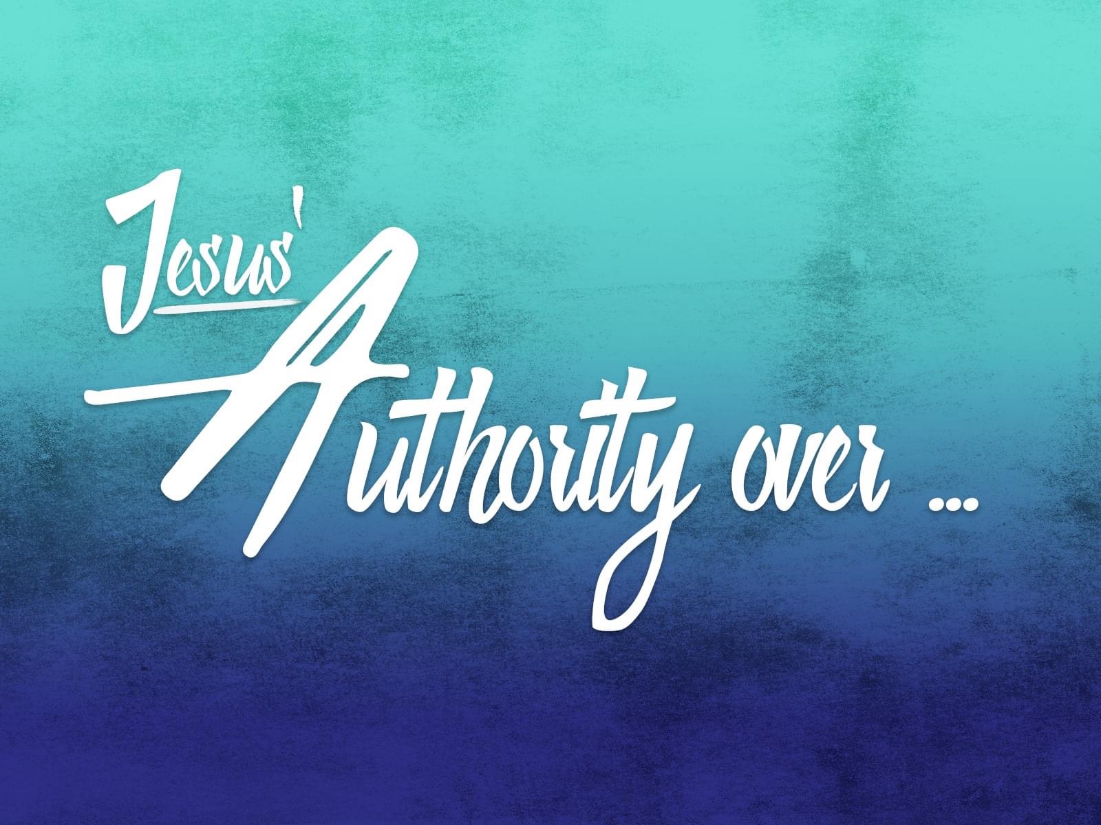 Jesus' Authority over Your life