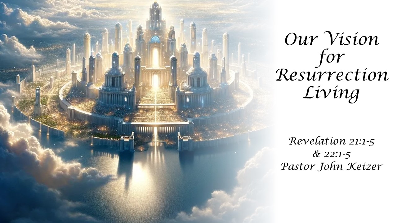"Our Vision for Resurrection Living"