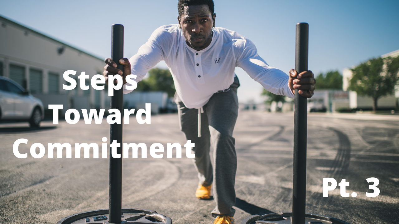Steps Toward Commitment Pt. 3