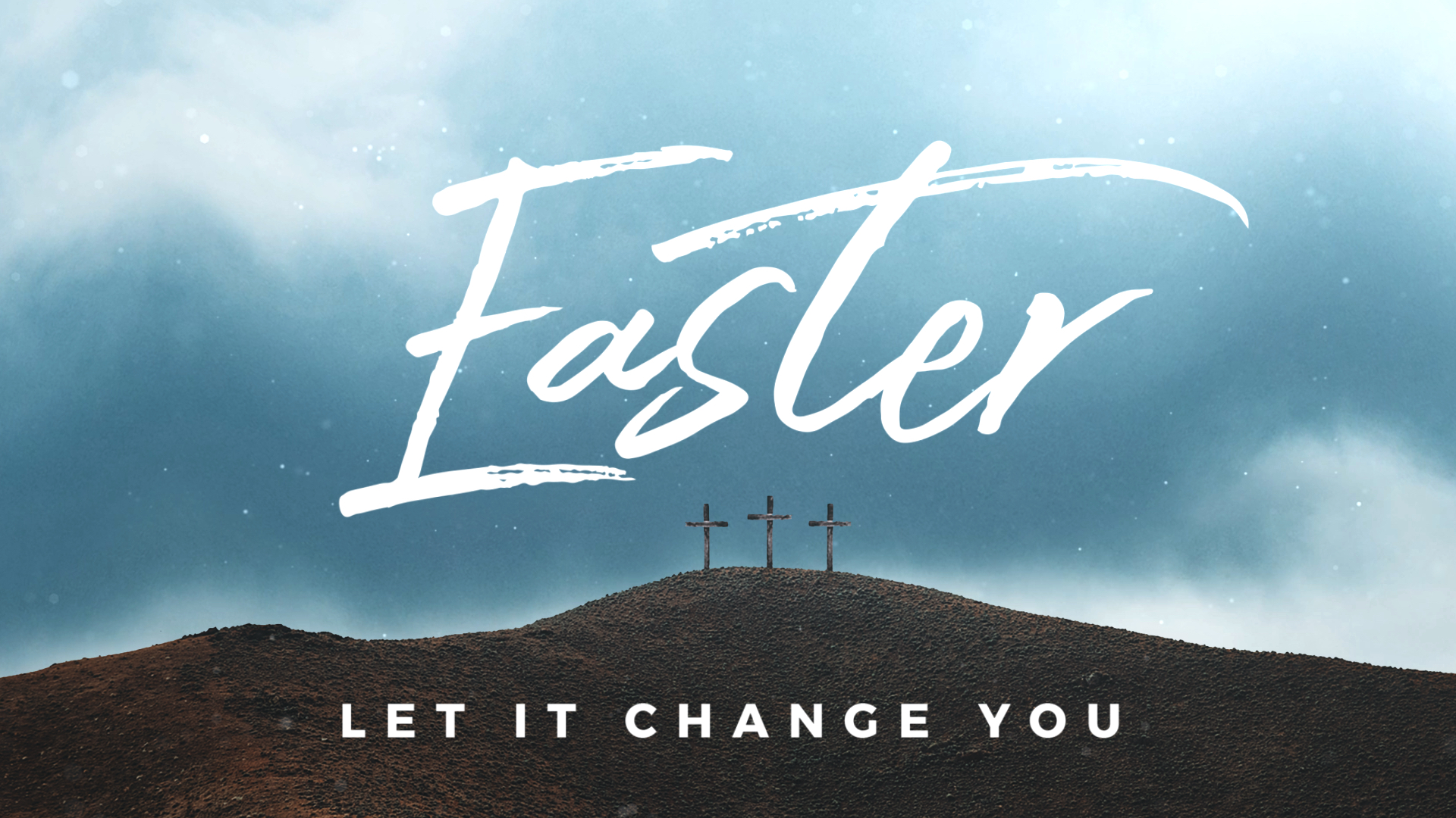 Easter : Let it Change You