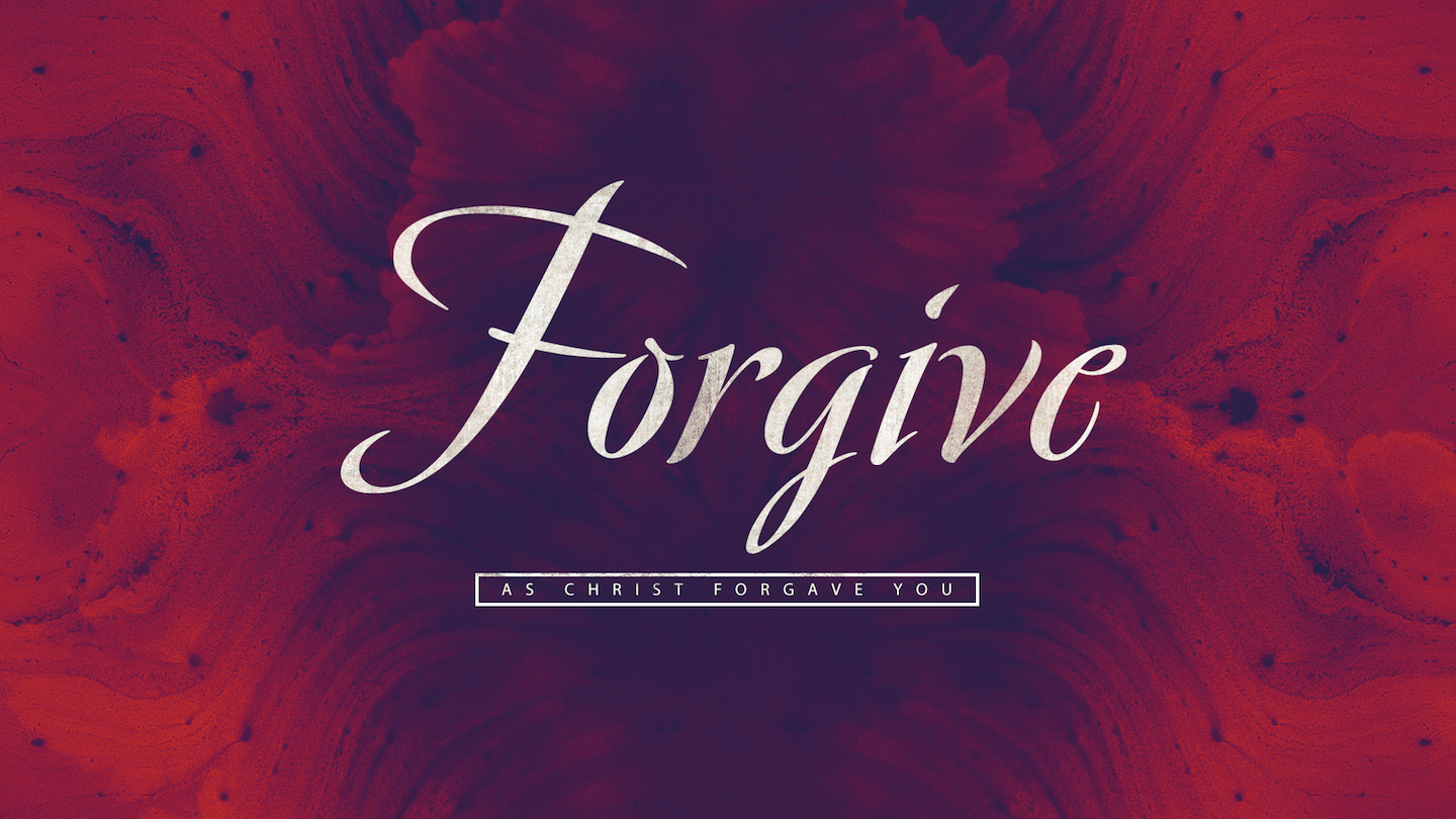 Forgive as Christ Forgave You