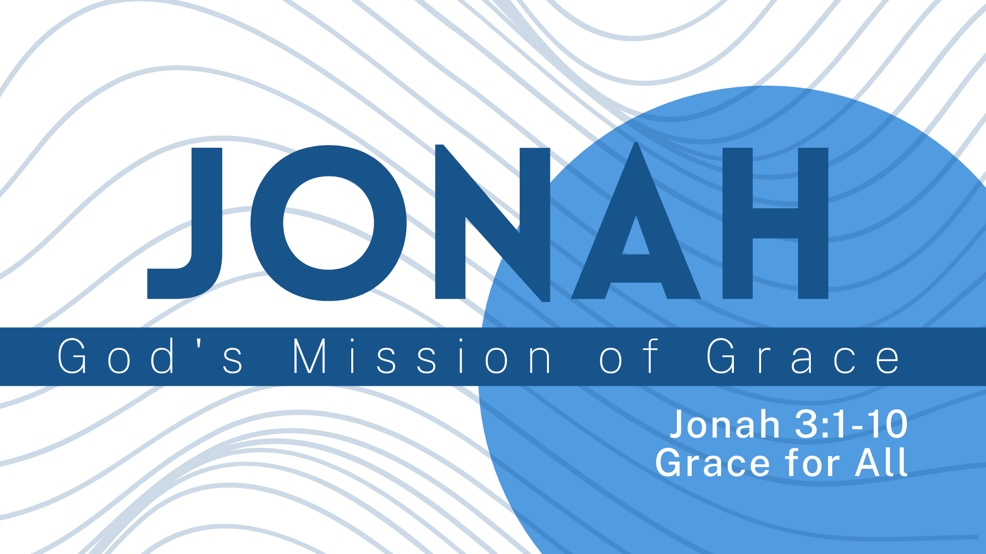 Jonah 3:1-10 - Grace for All