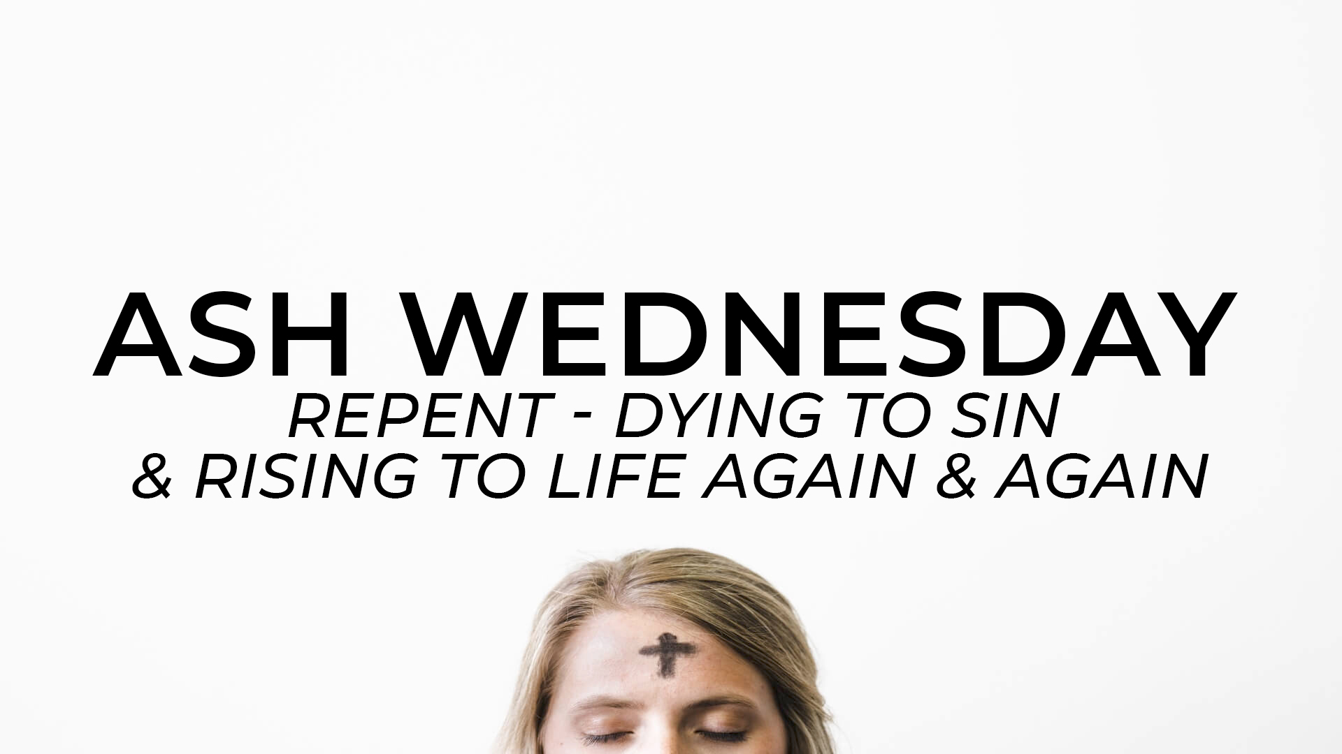 Repent - Dying To Sin & Rising To Life Again & Again