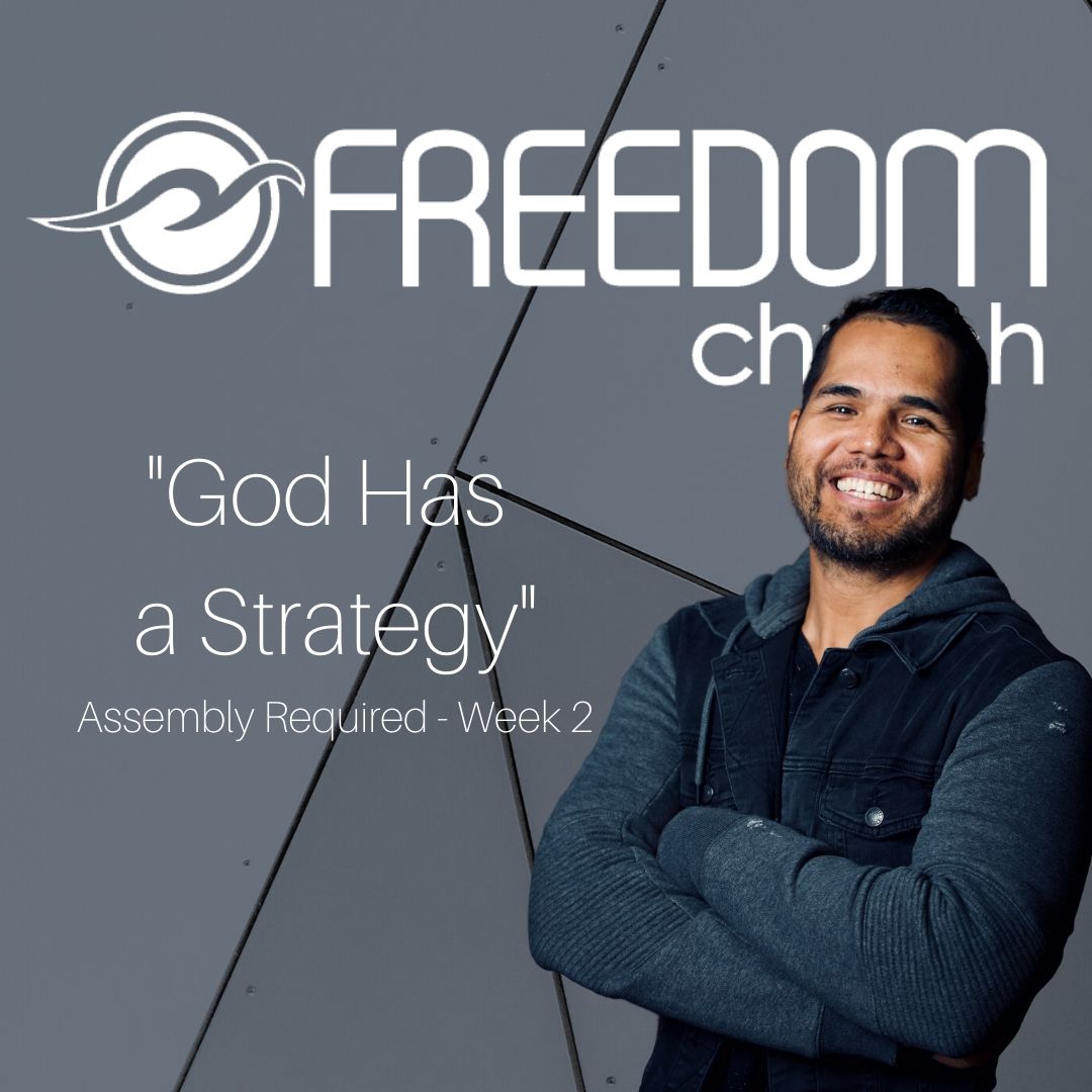 ASSEMBLY REQUIRED // WEEK 2 // "God Has A Strategy""
