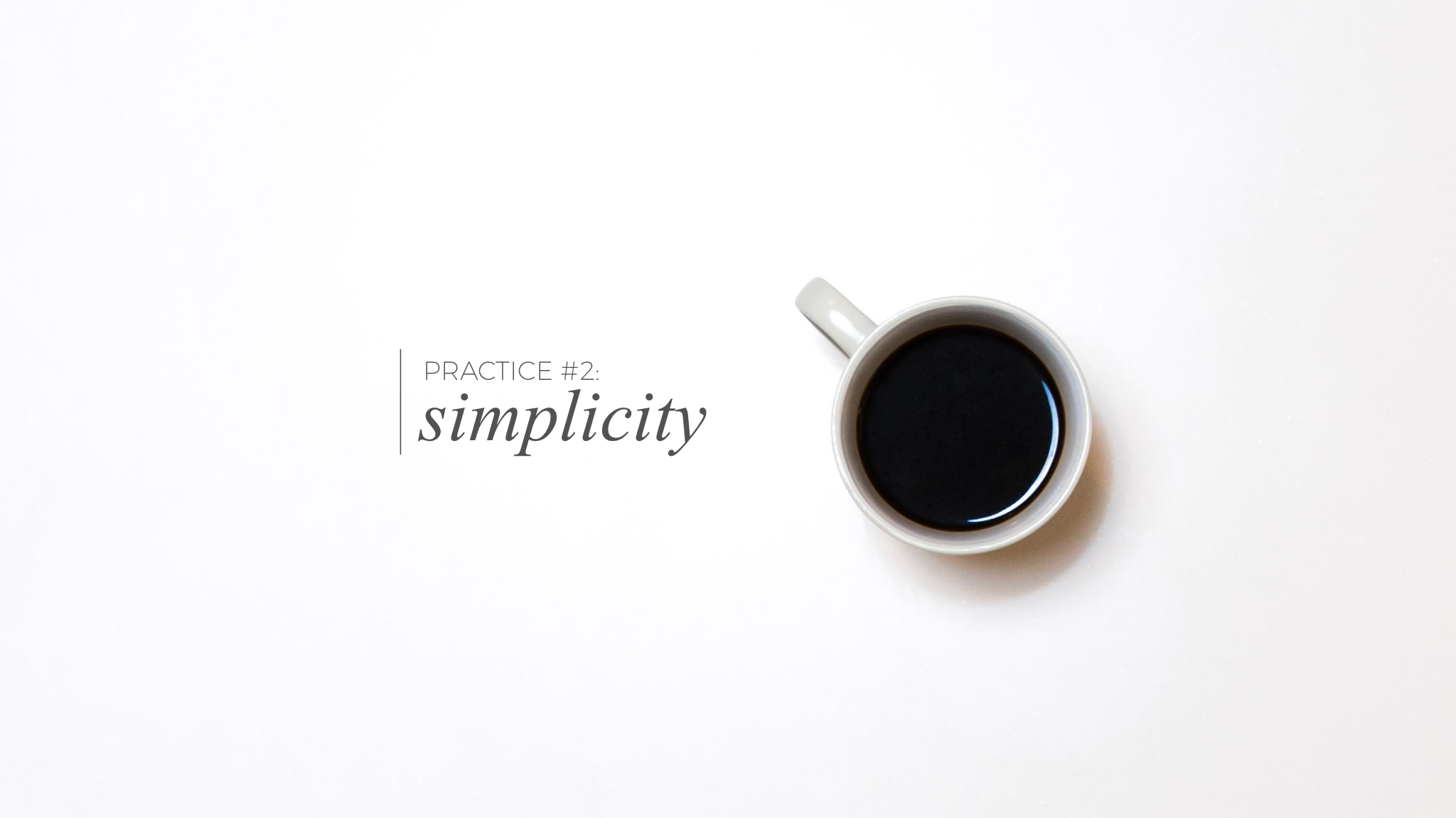 Practice #2: Simplicity (Week 1)