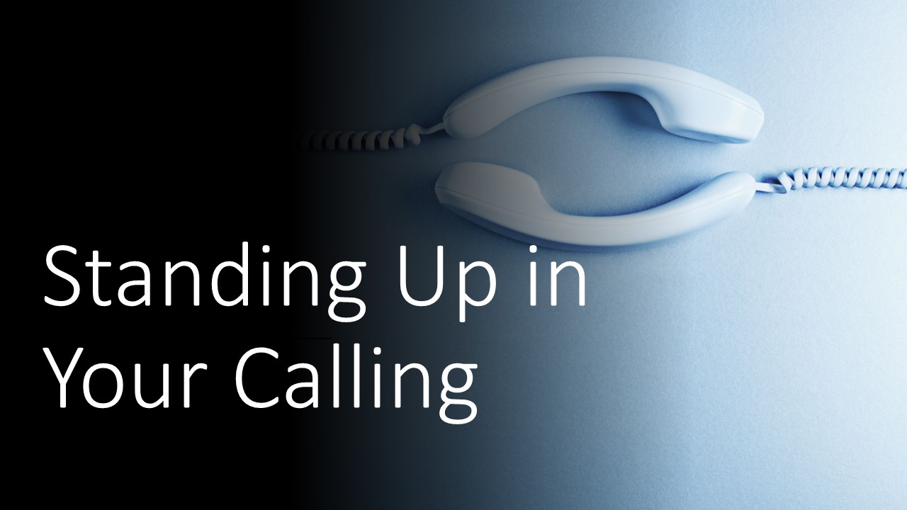 Stand Up in Your Calling