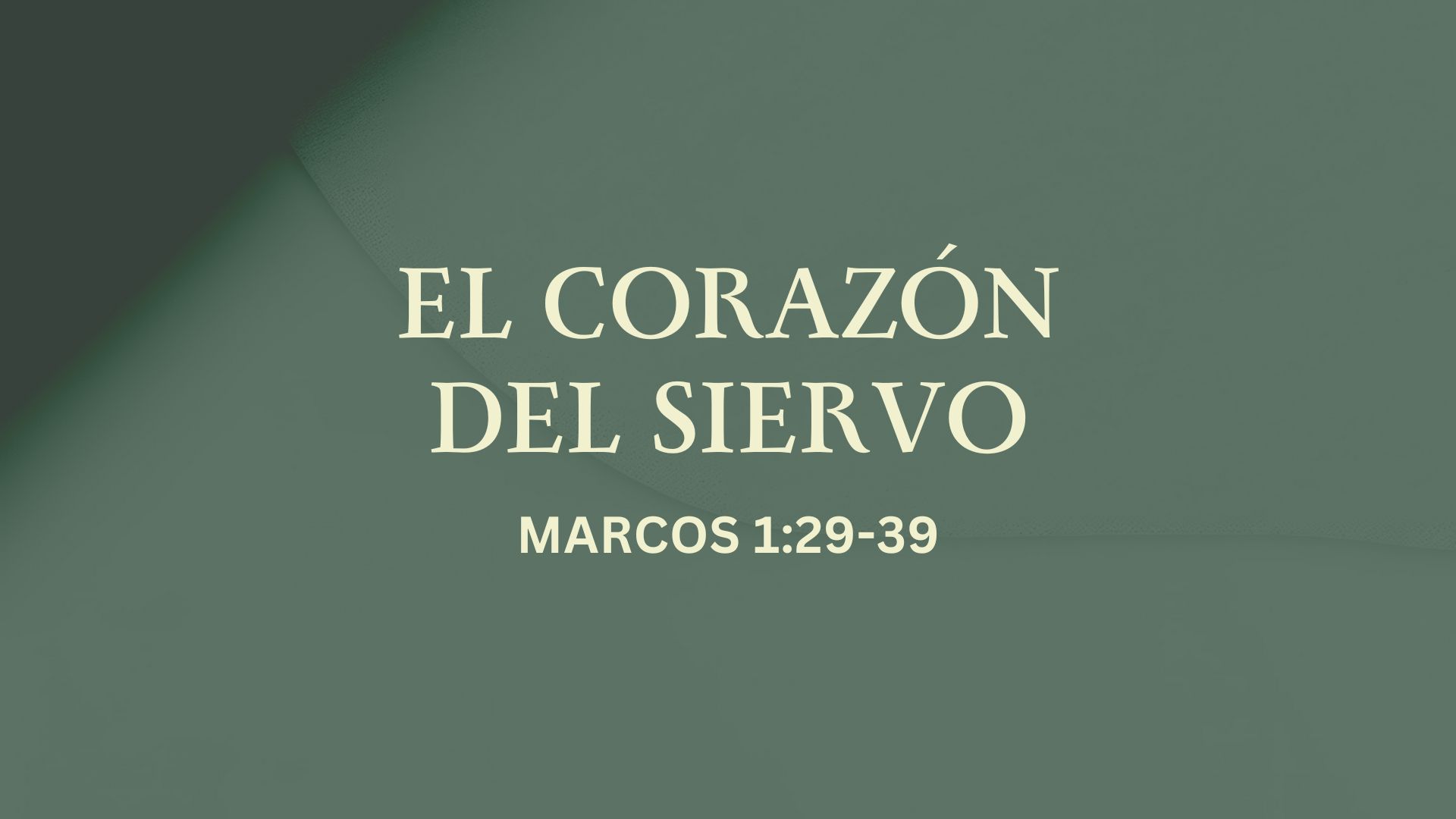 Marcos 1:29-39 "El Corazon Del Siervo"