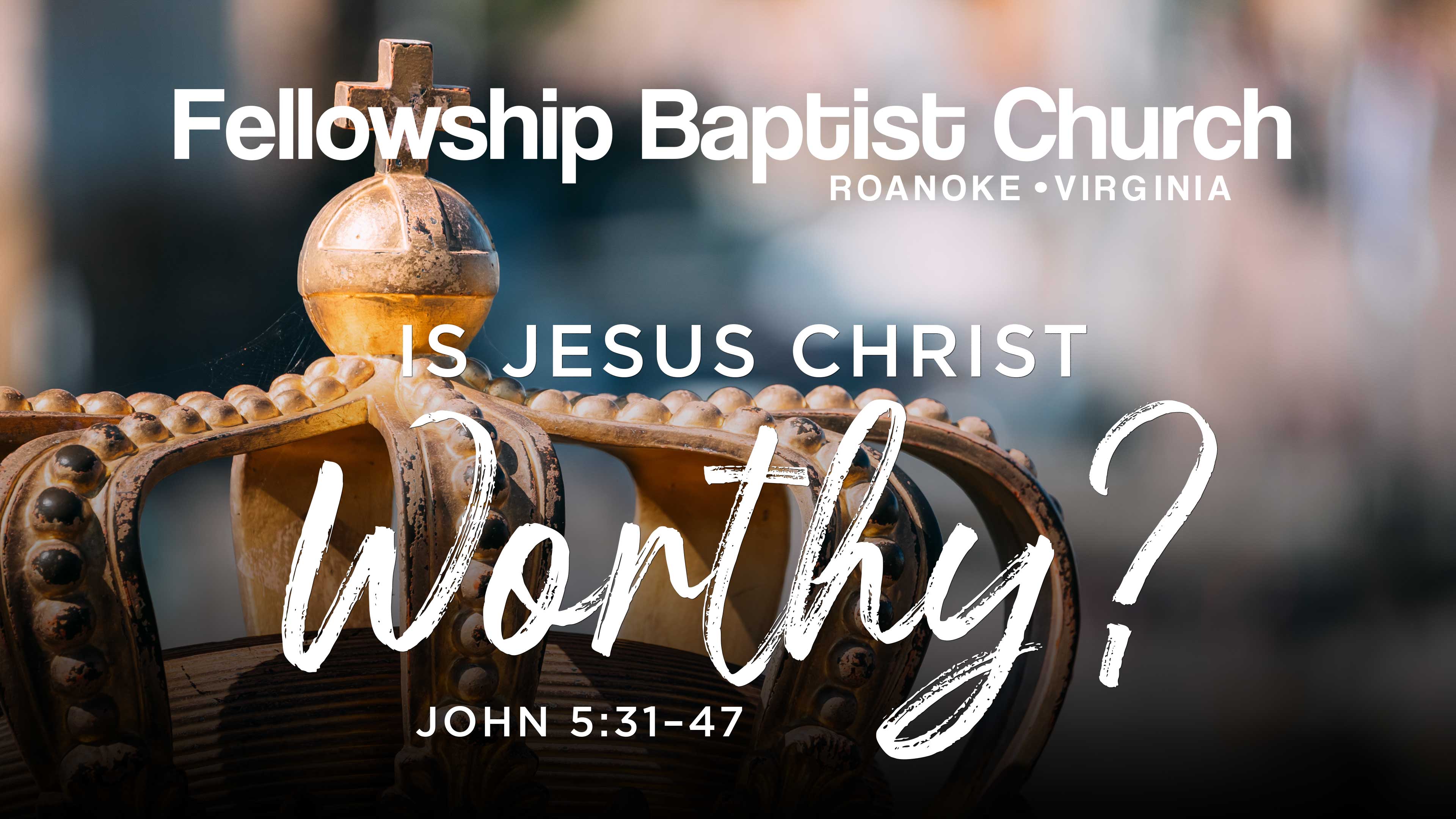 Is Jesus Christ Worthy?