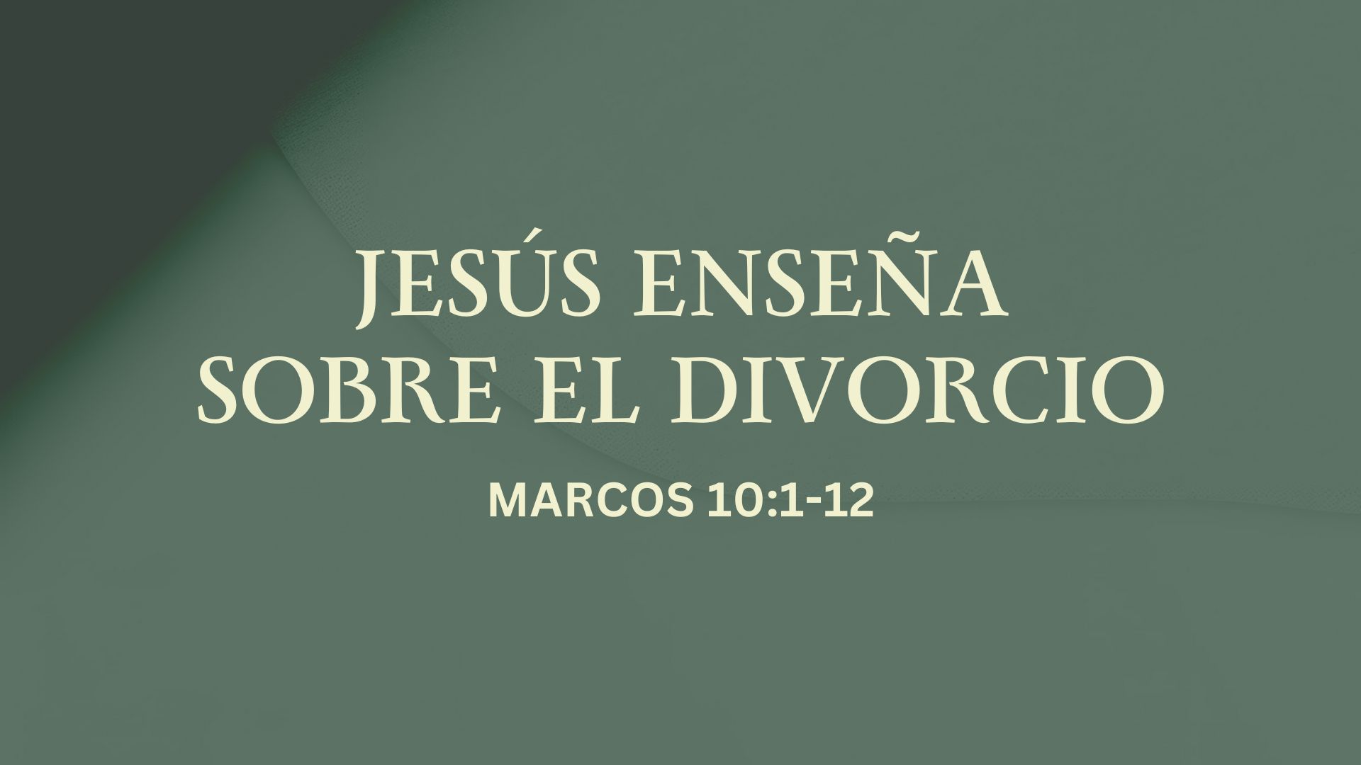 Marcos 10:1-12 "Jesús Enseña Sobre El Divorcio"
