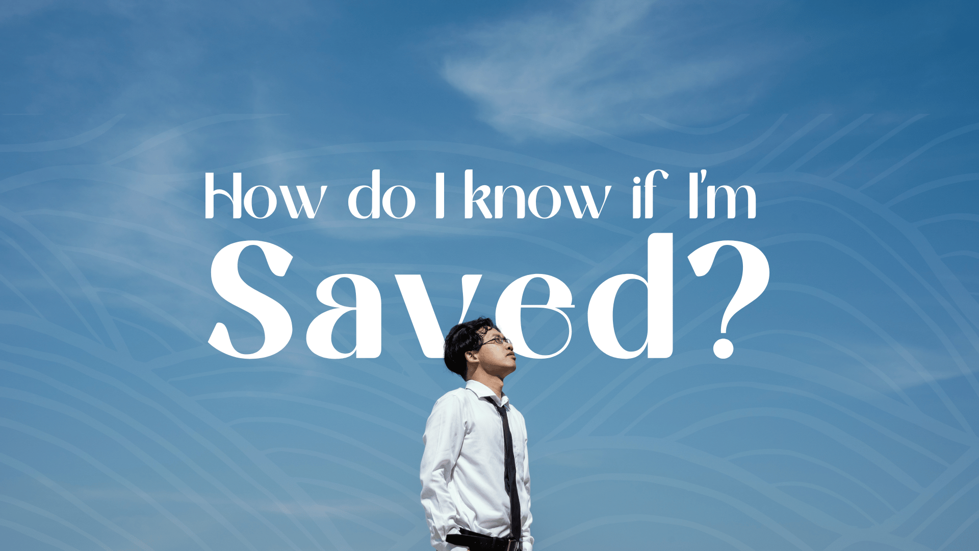 How do I know if I'm Saved?