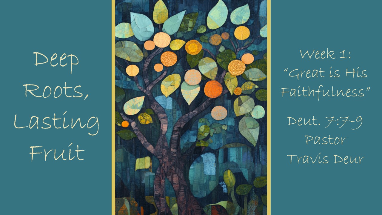 Deep Roots, Lasting Fruit Week 1: "Great is His Faithfulness"