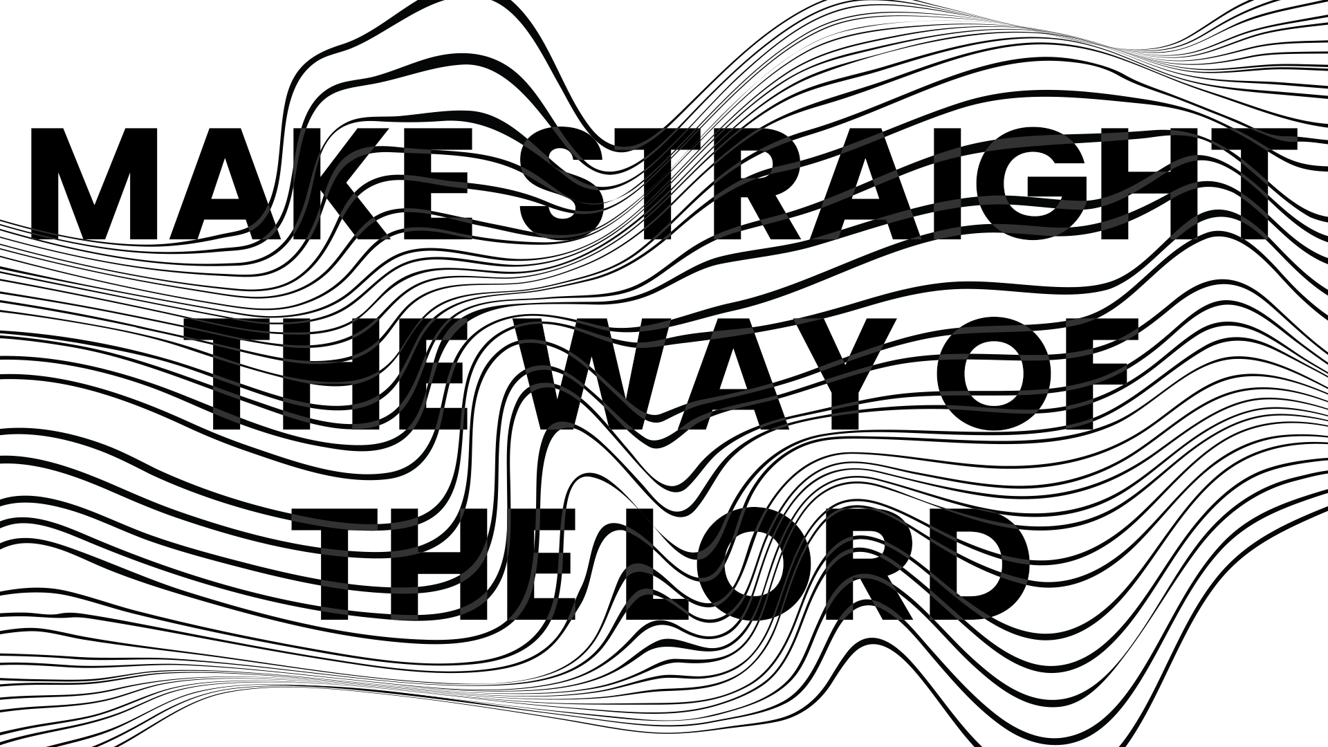 Make Straight The Way Of The Lord