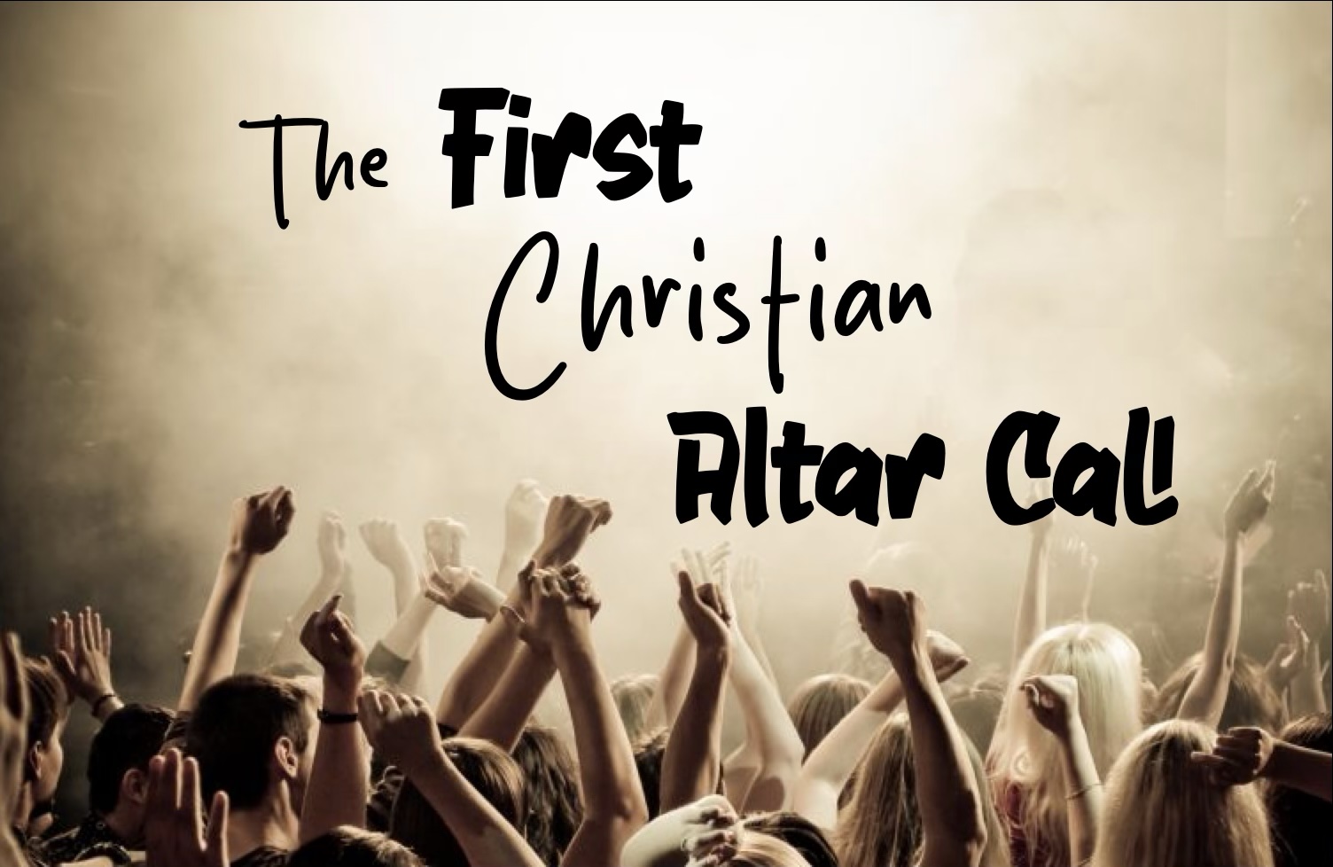 The First Christian Altar Call