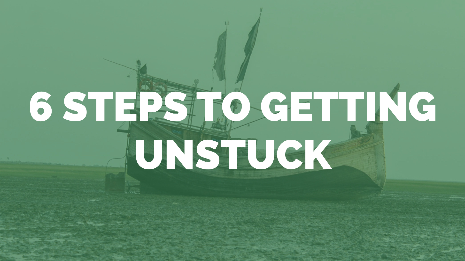 6 Steps for Getting Unstuck - Part 3